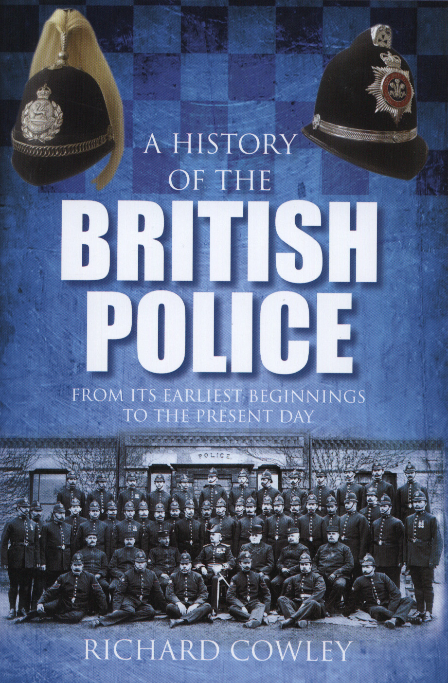 A History of the British Police by Cowley, Richard (9780752458915 ...