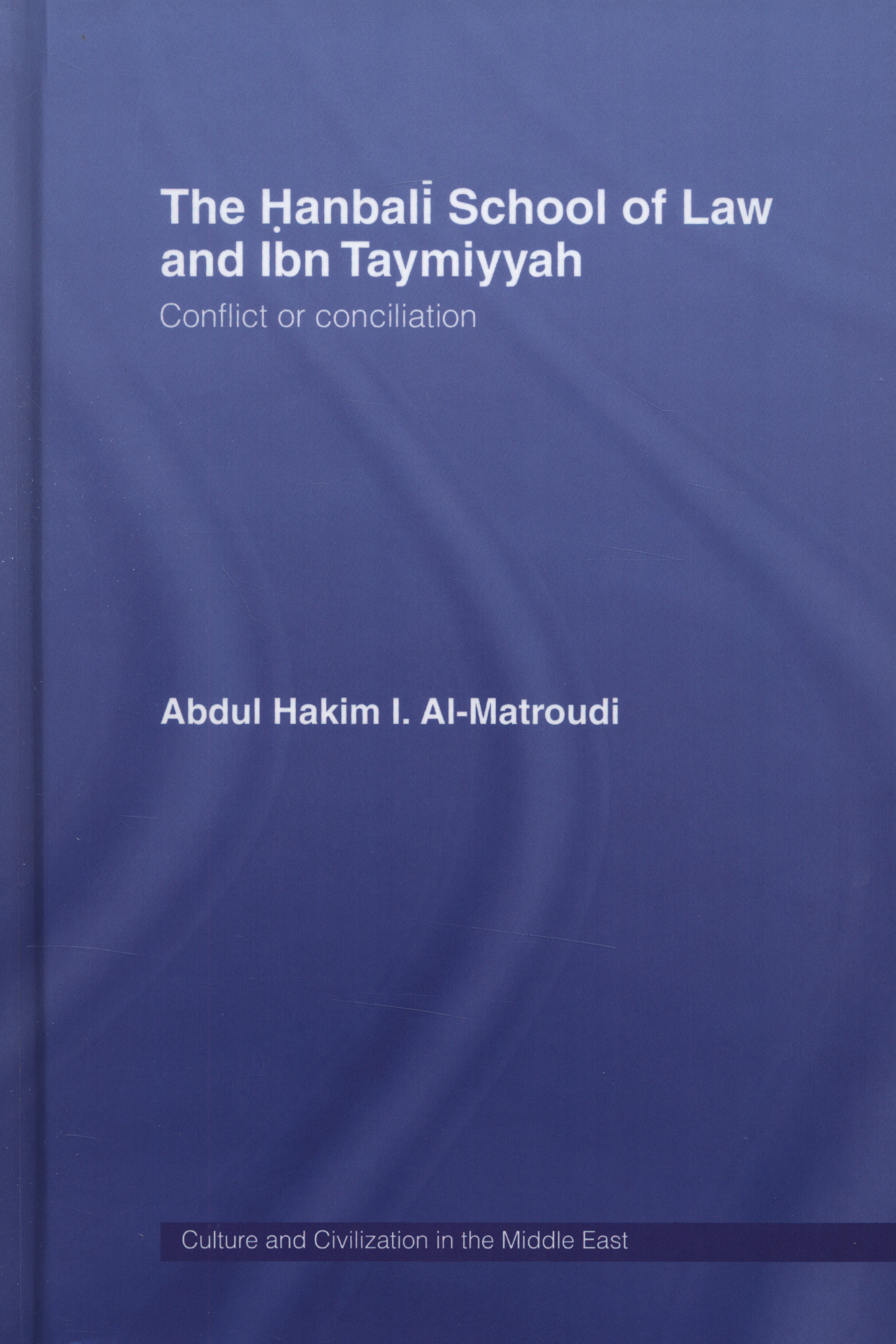 The Hanbali School of Law and Ibn Taymiyyah by Al-Matroudi, Abdul Hakim ...