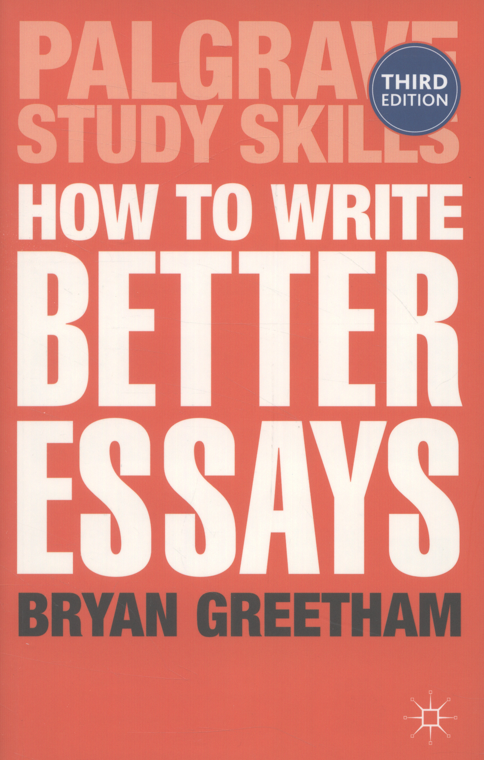How To Write Better Essays By Greetham B 9781137293282 BrownsBfS