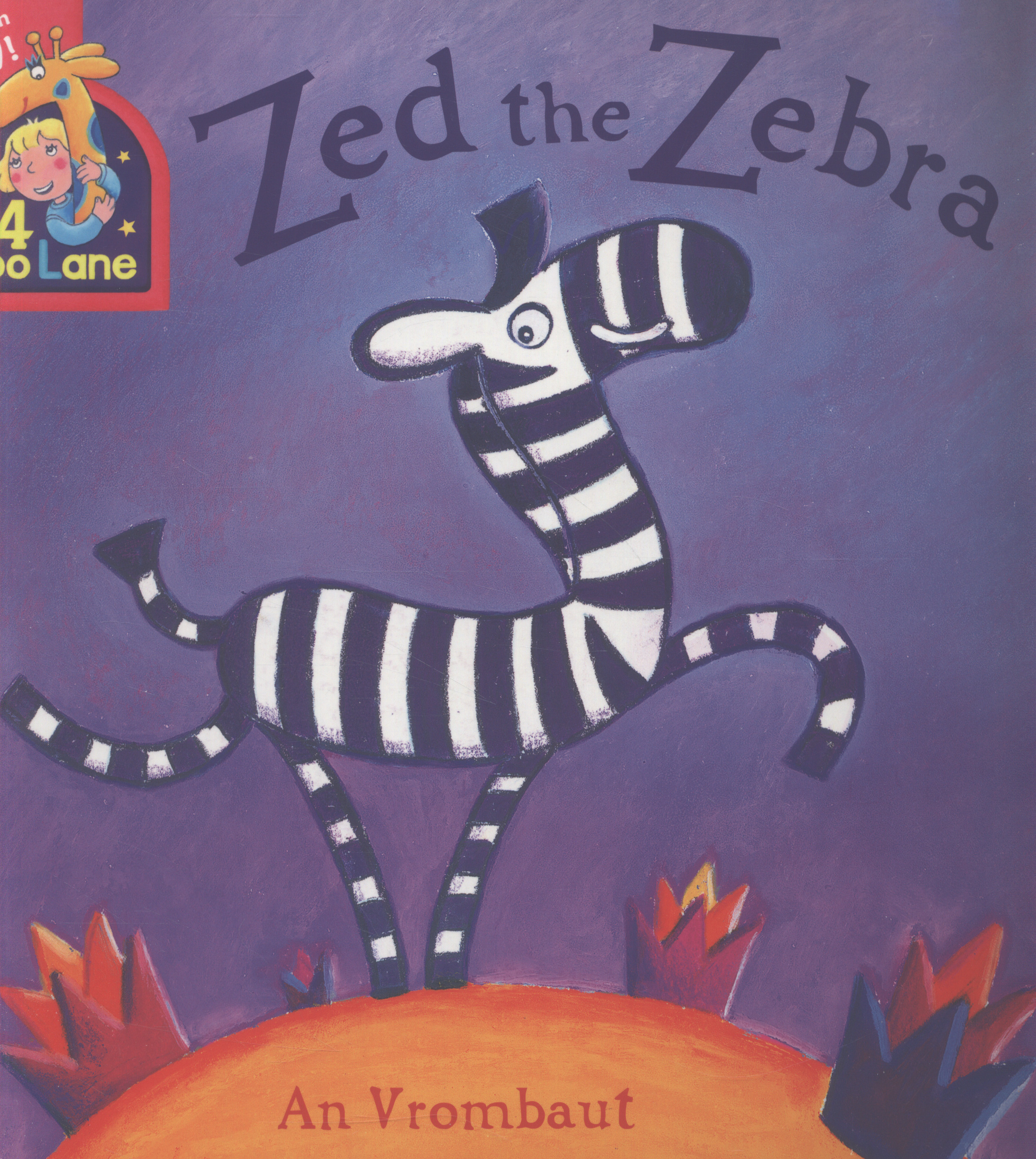 64 Zoo Lane: Zed The Zebra by Vrombaut, An (9781444913033) | Browns Books