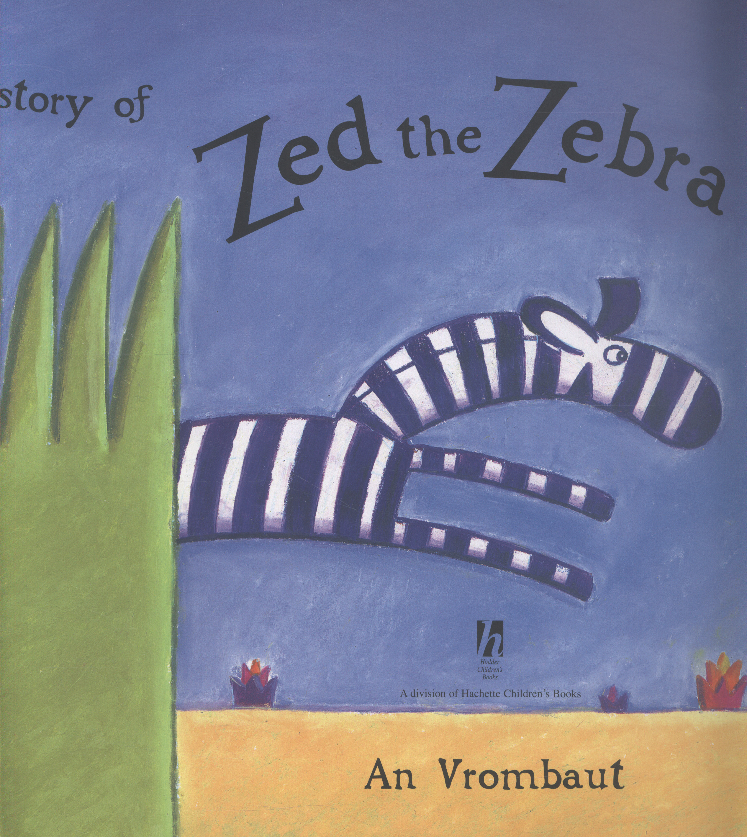 64 Zoo Lane: Zed The Zebra by Vrombaut, An (9781444913033) | Browns Books