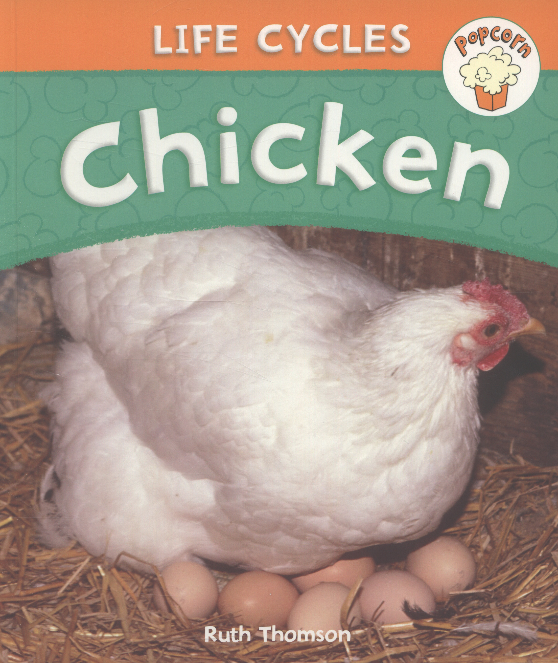 Popcorn: Life Cycles: Chicken by Thomson, Ruth (9780750272056) | Browns ...