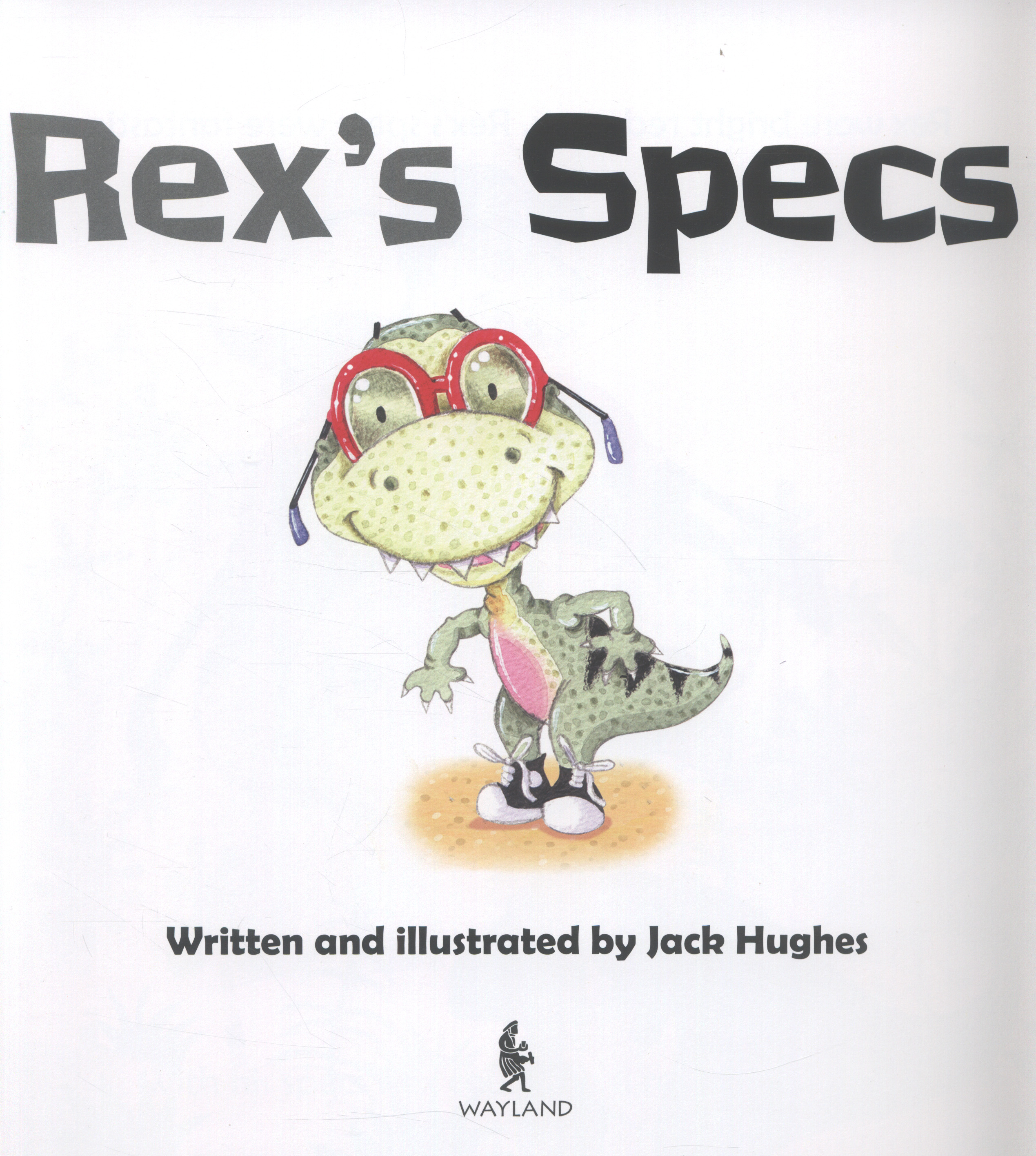 Dinosaur Friends: Rex's Specs by Hughes, Jack (9780750278195) | Browns ...