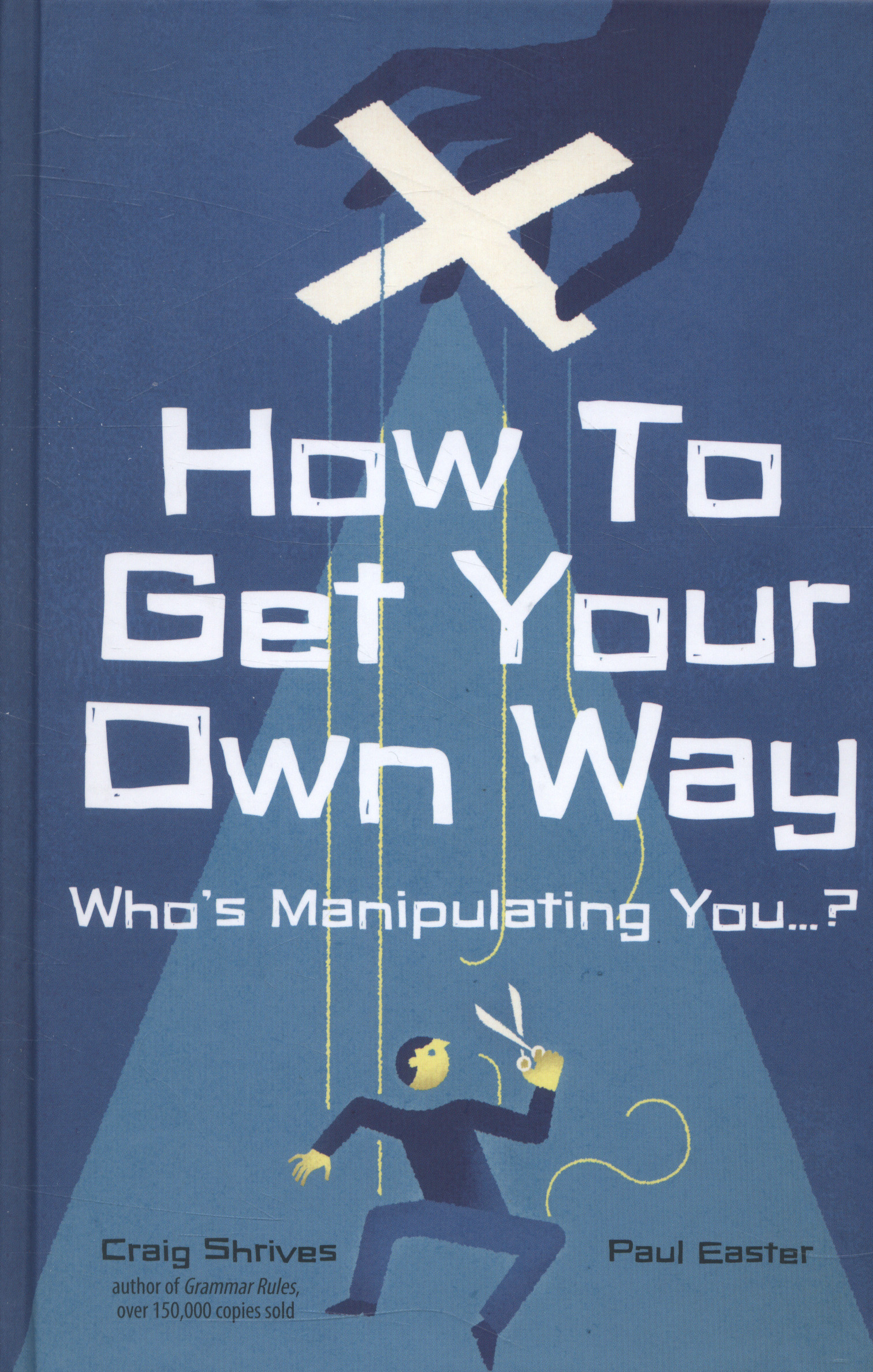 How to Get Your Own Way by Easter, Paul (9780857831583) | Browns Books