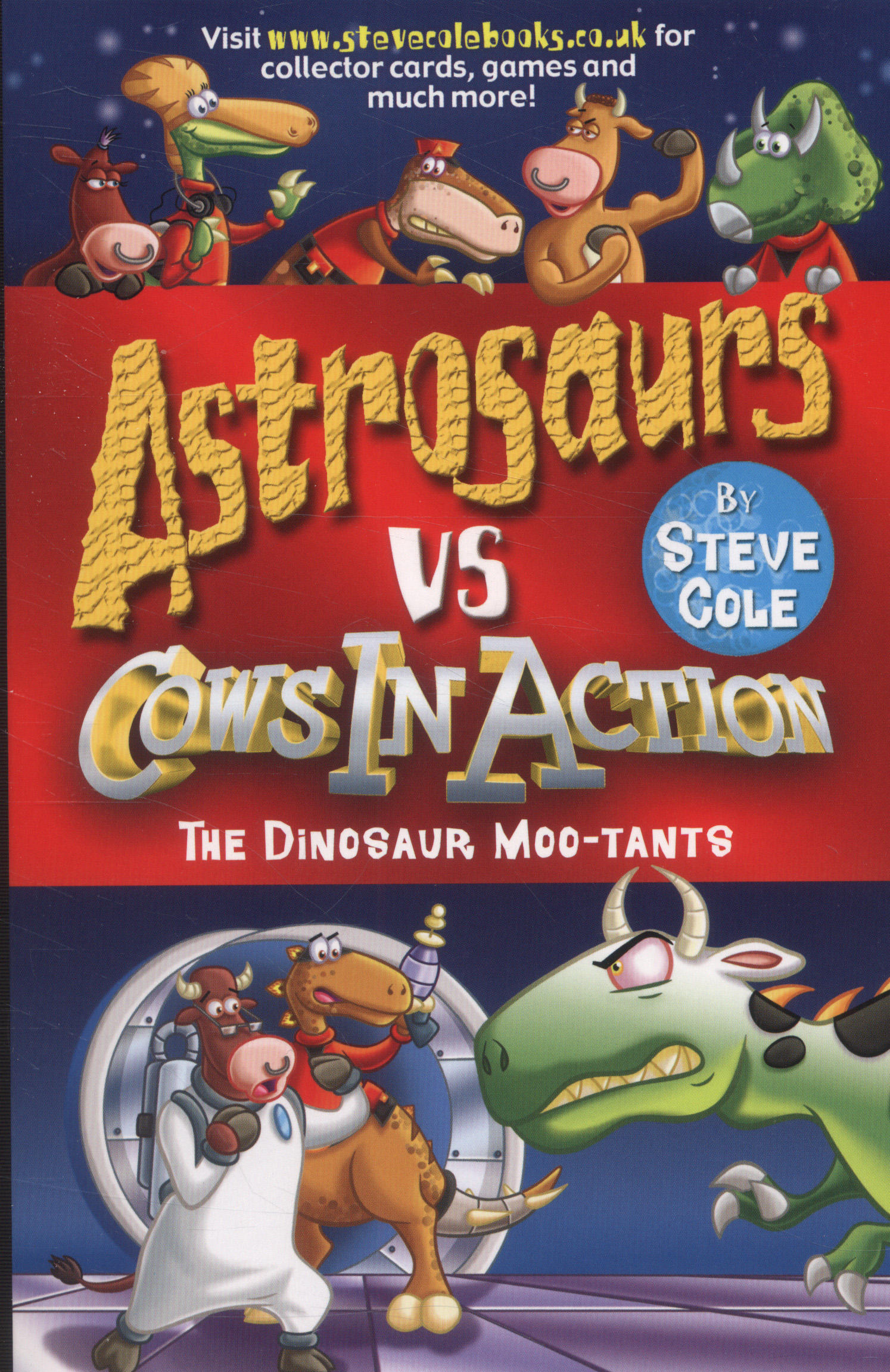 Astrosaurs Vs Cows In Action: The Dinosaur Moo-tants by Cole, Steve ...