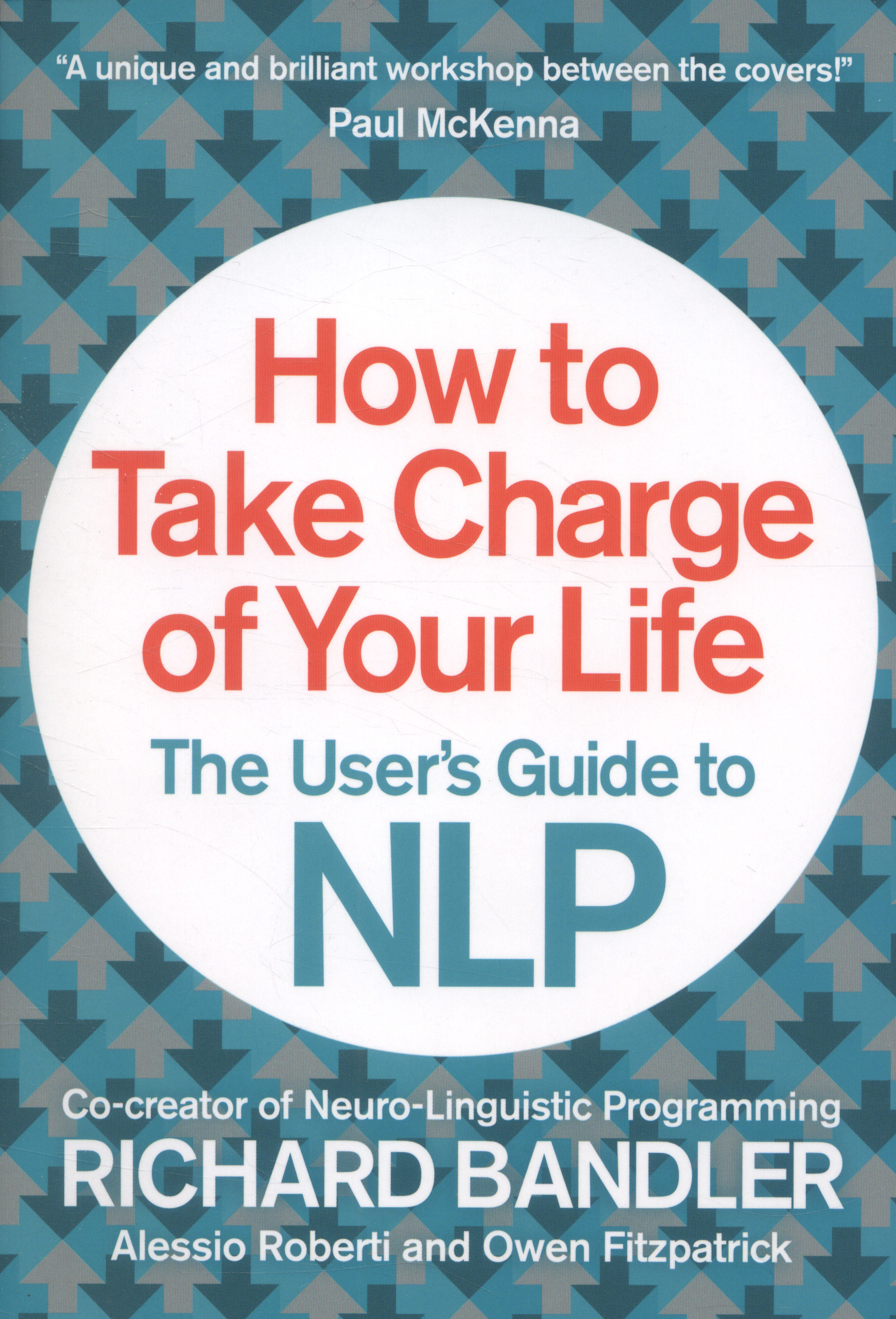 How to Take Charge of Your Life by Bandler, Richard (9780007555932 ...