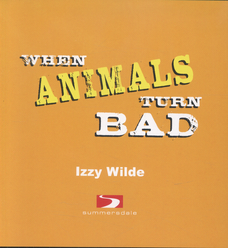 When Animals Turn Bad by Wilde, Izzy (9781849535373) | Browns Books