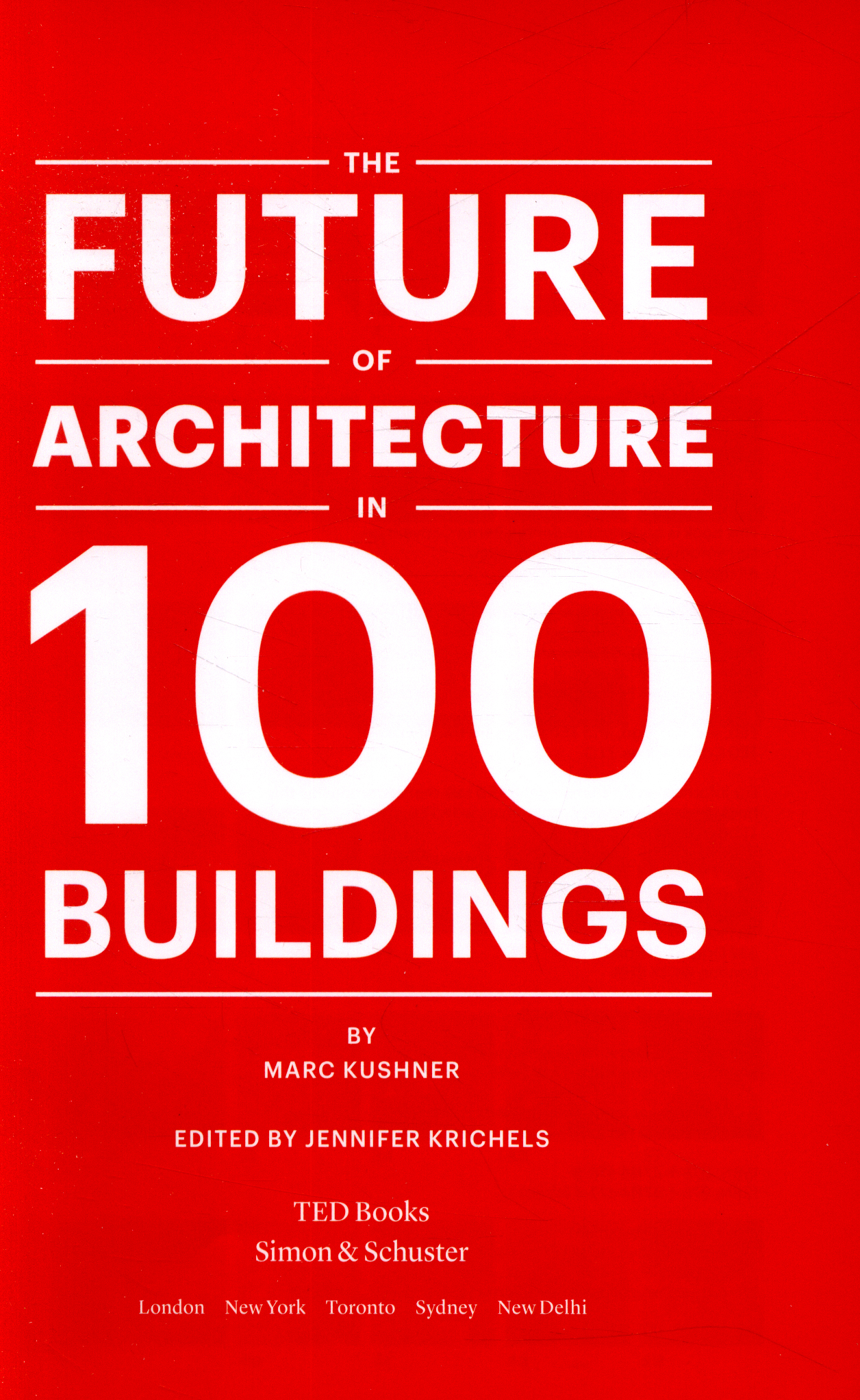 The future of architecture in 100 buildings by Kushner, Marc (Marc ...