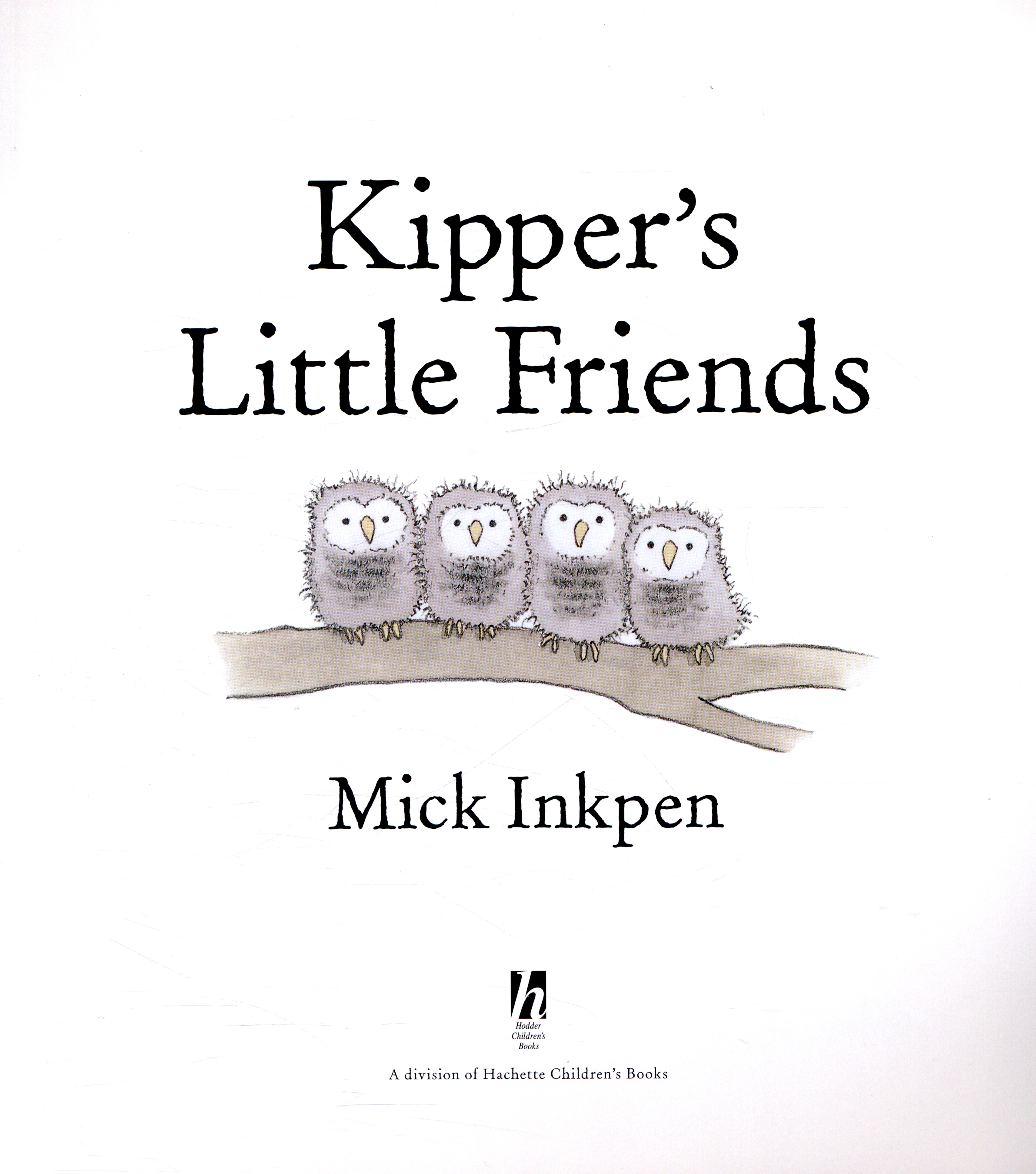 Kipper's Little Friends by Inkpen, Mick (9781444918199) | Browns Books