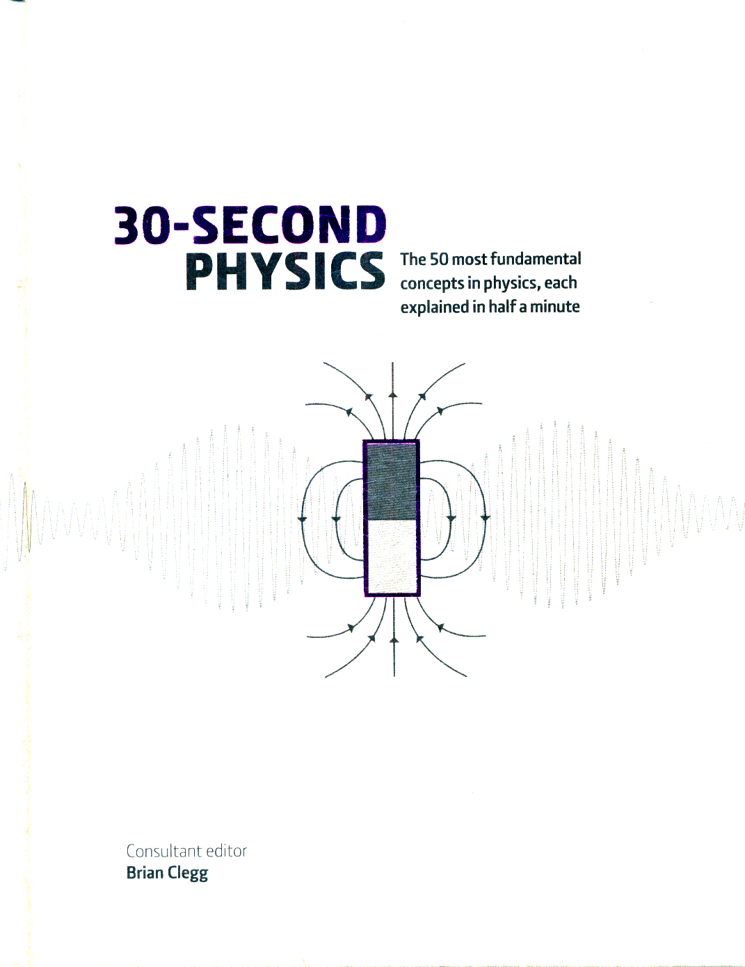 30-Second Physics by Clegg, Brian (9781782403128) | Browns Books