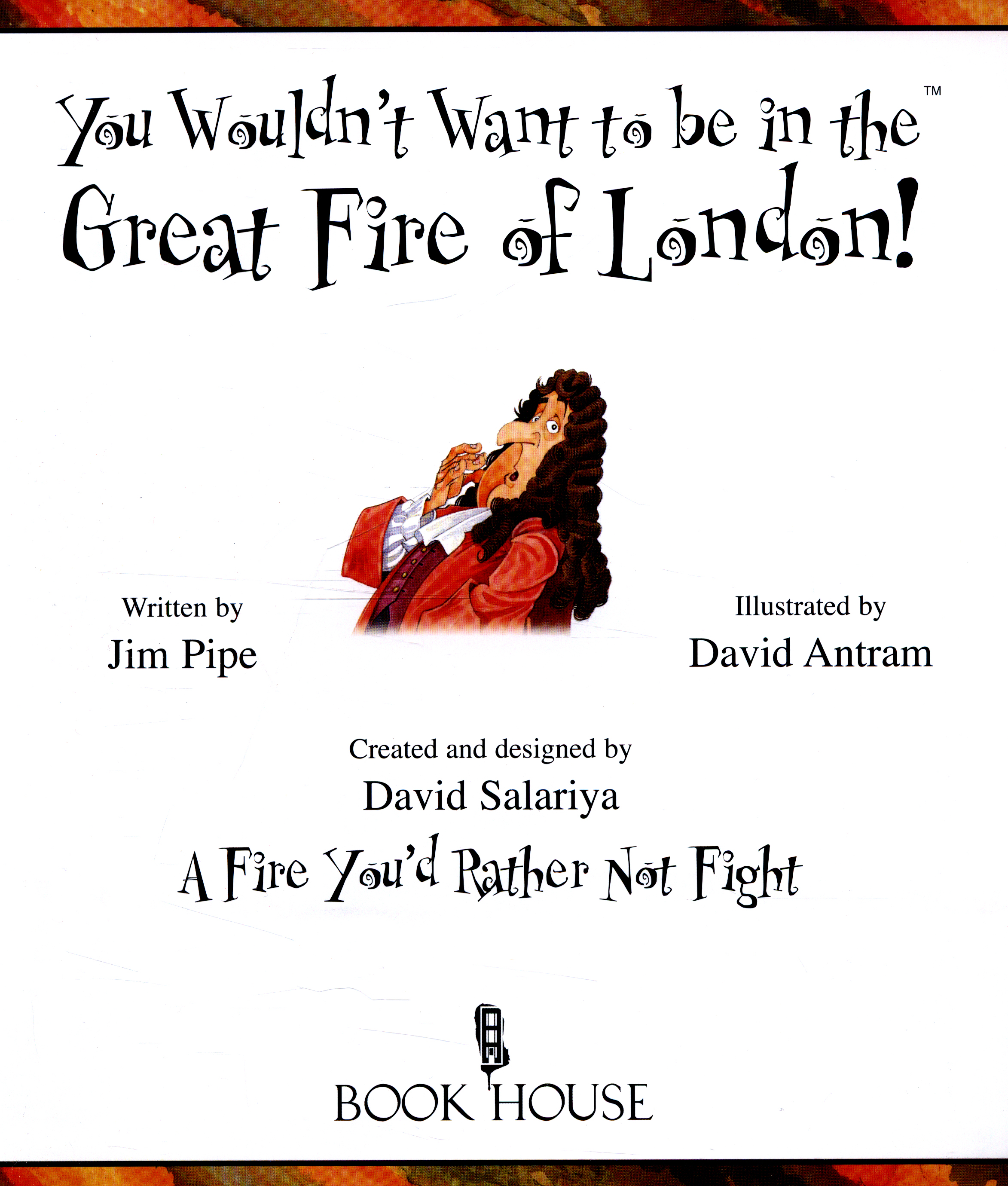You wouldn't want to be in the Great Fire of London! : a fire you'd ...