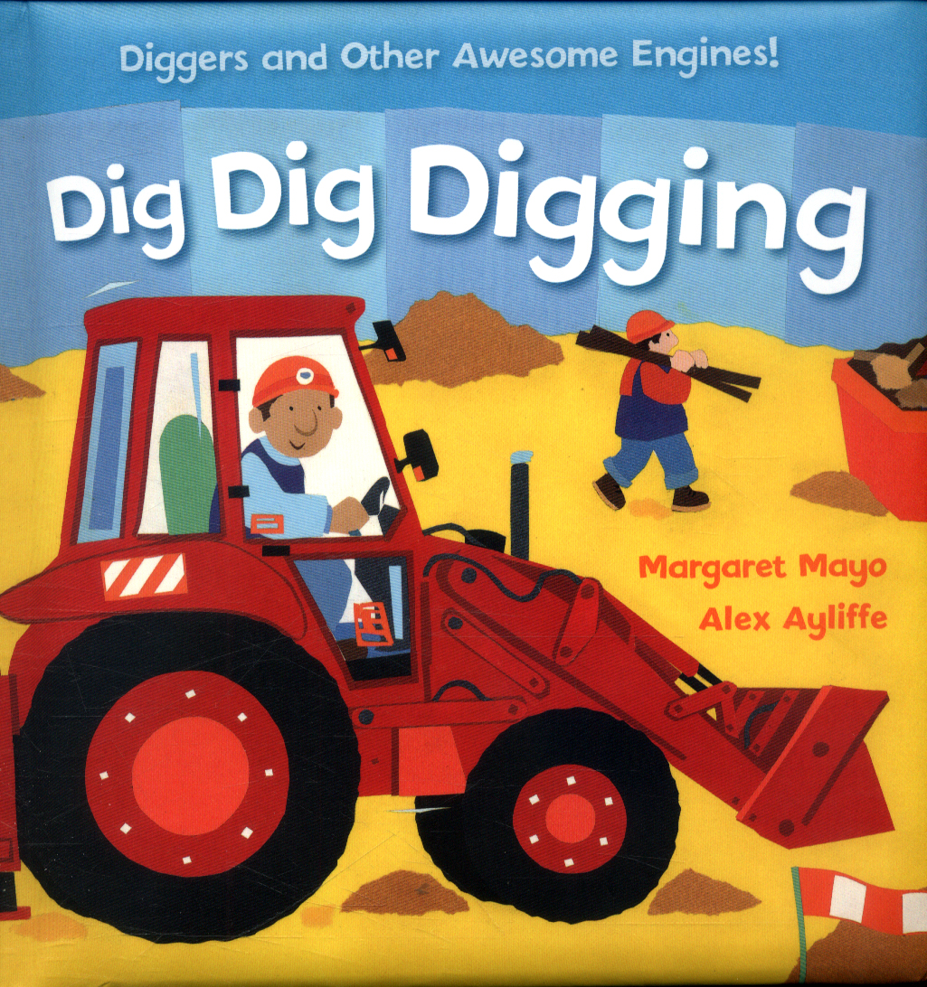 Awesome Engines: Dig Dig Digging Padded Board Book
