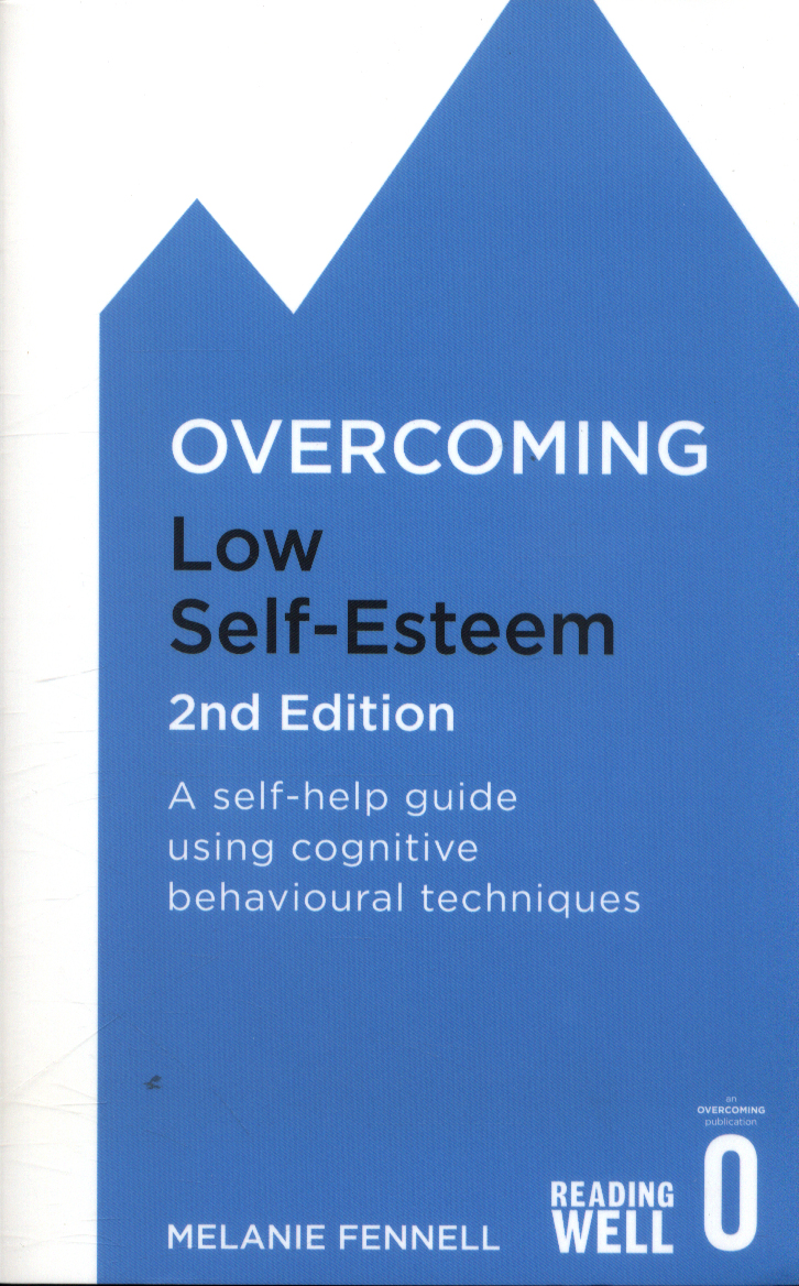 Overcoming low self-esteem : a self-help guide using cognitive ... Overcoming low self-esteem : a self-help guide using cognitive ...