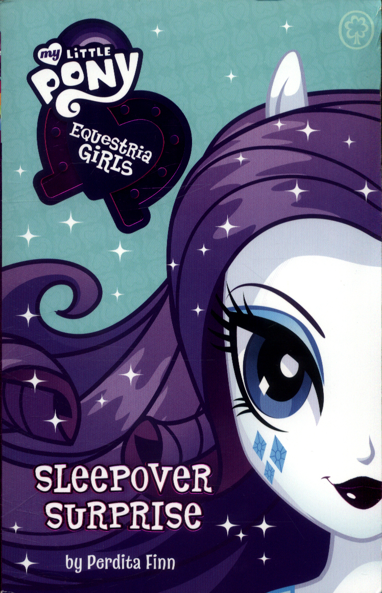My Little Pony: Equestria Girls: Sleepover Surprise by Finn, Perdita ...