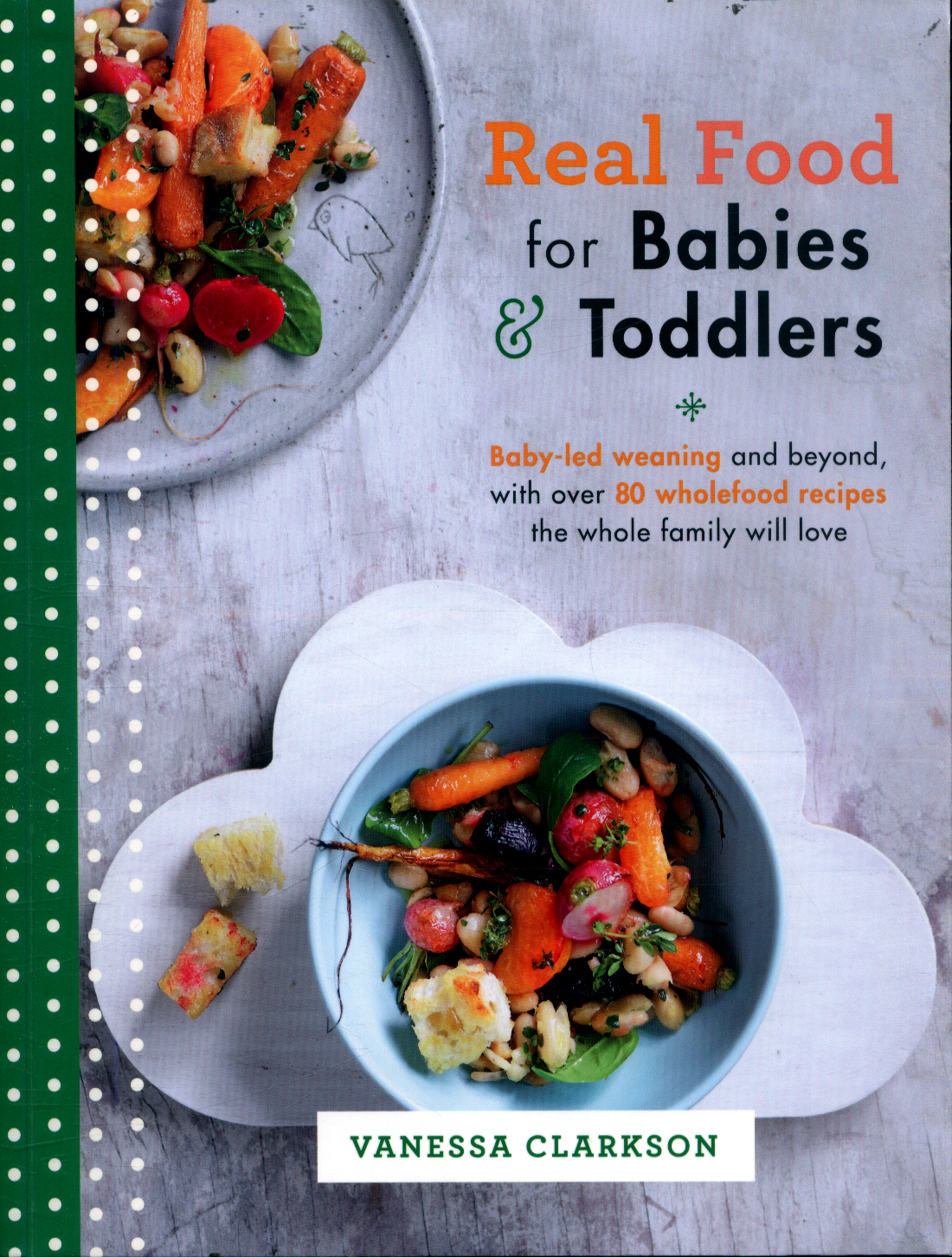 Real Food for Babies and Toddlers by Clarkson, Vanessa (9781743368718 ...