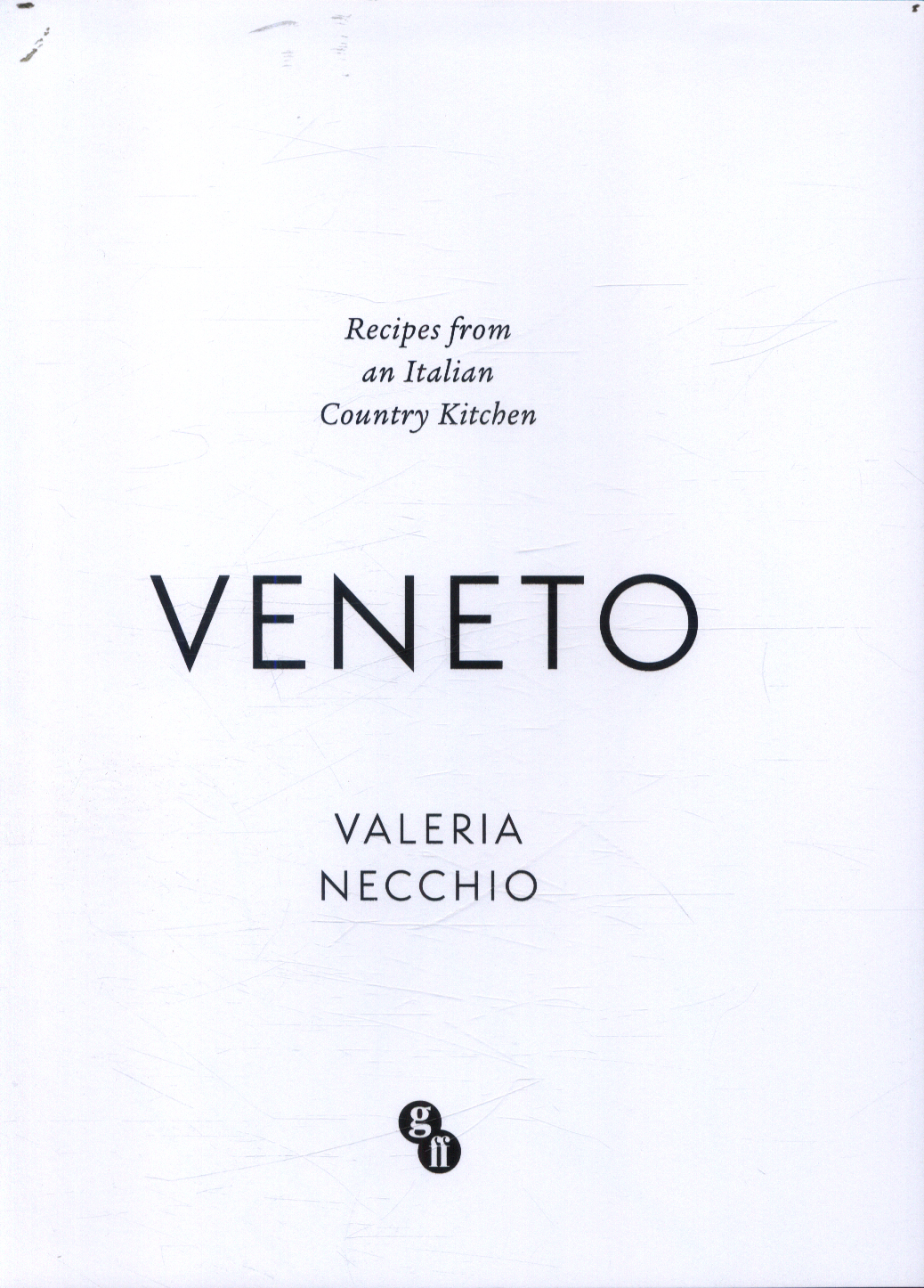 Veneto : Recipes from an Italian Country Kitchen