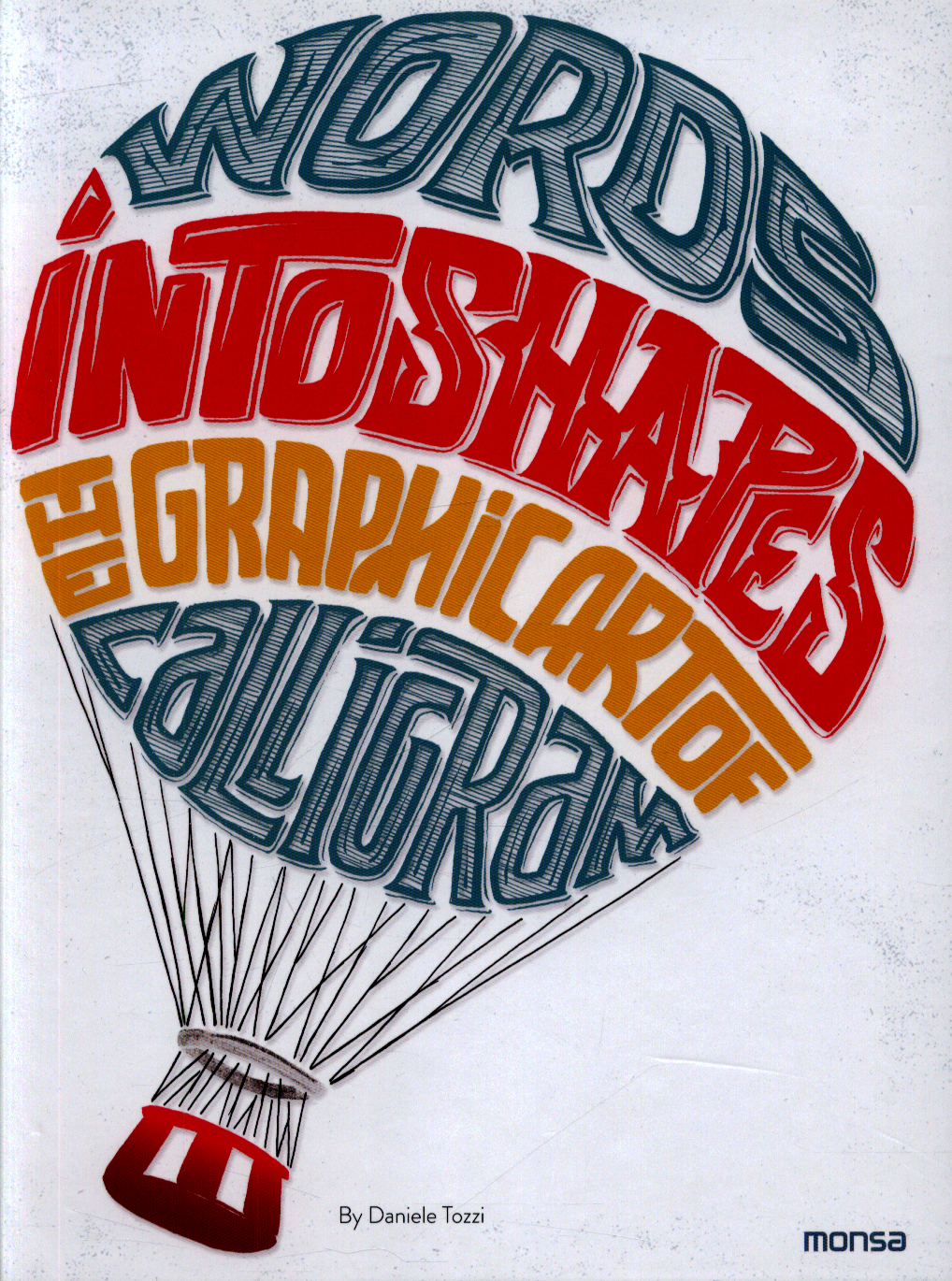 Words into shapes : the graphic art of calligram