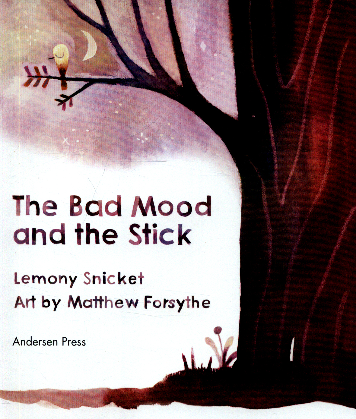 The bad mood and the stick by Snicket, Lemony (9781783446421) | BrownsBfS