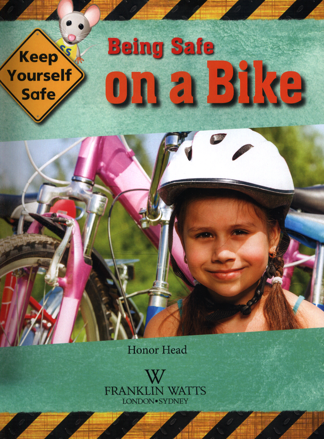 Keep Yourself Safe: Being Safe On A Bike by Head, Honor (9781445144368 ...