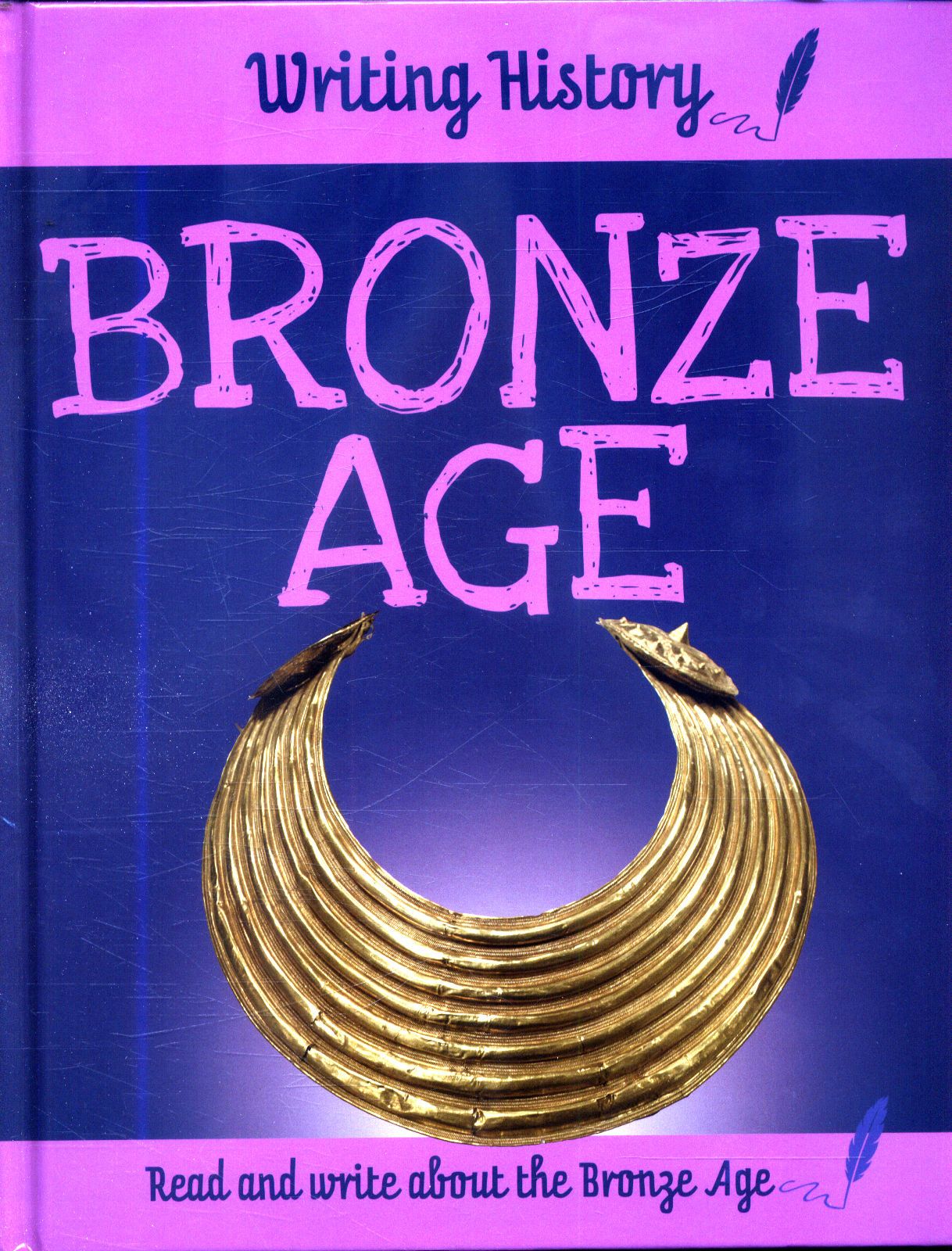 Writing History: Bronze Age by Ganeri, Anita (9781445153124) | Browns Books