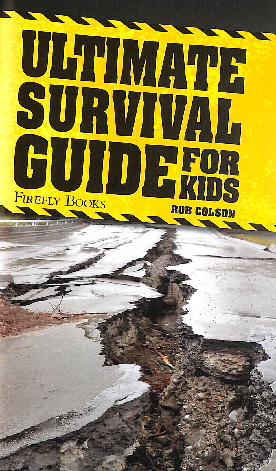 Ultimate survival guide for kids by COLSON, ROB (9781770856196) | BrownsBfS