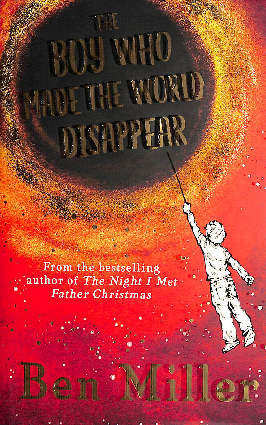 The boy who made the world disappear by Miller, Ben (9781471172663 ...