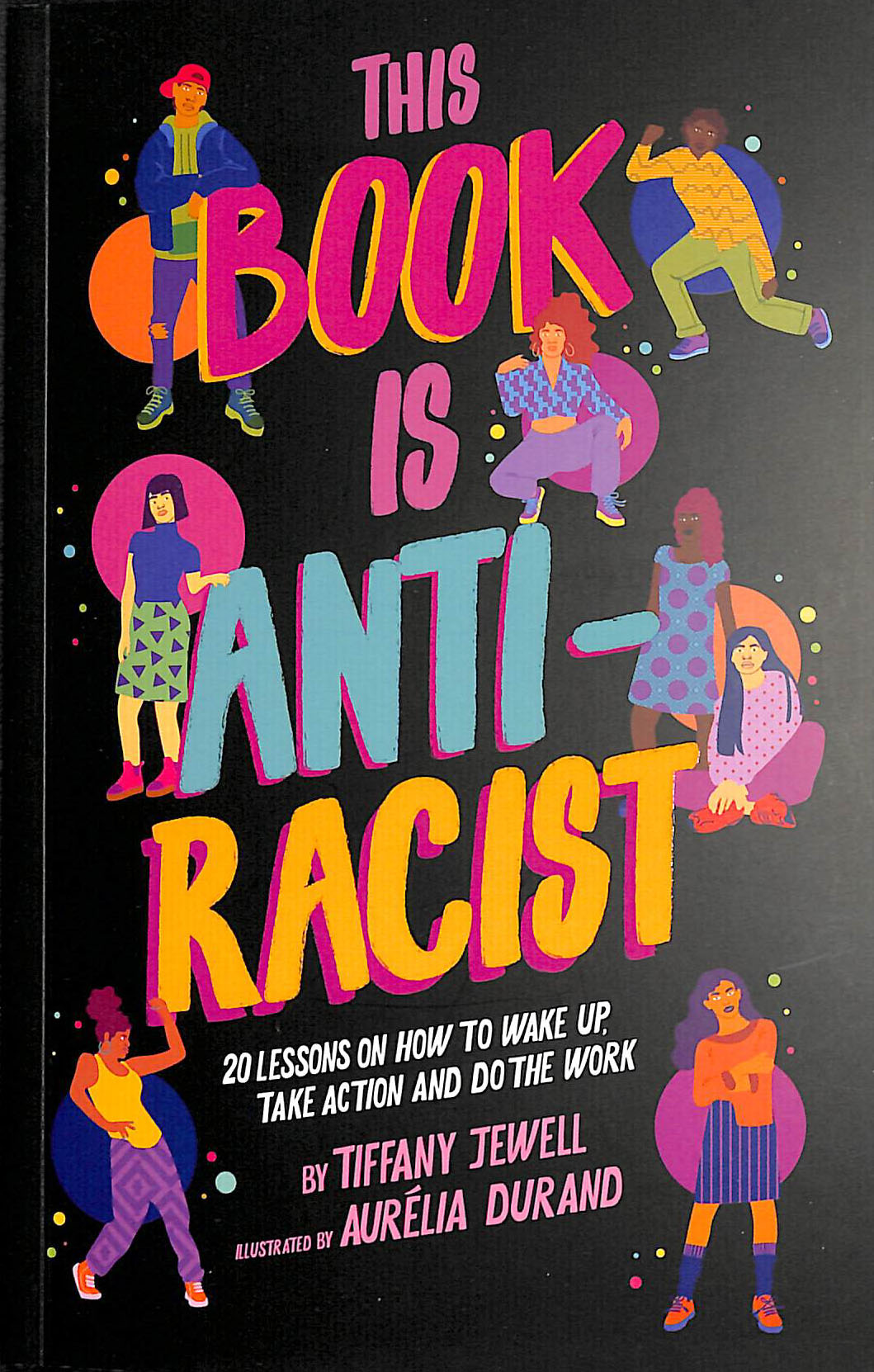This Book Is Anti-Racist : 20 lessons on how to wake up, take action ...