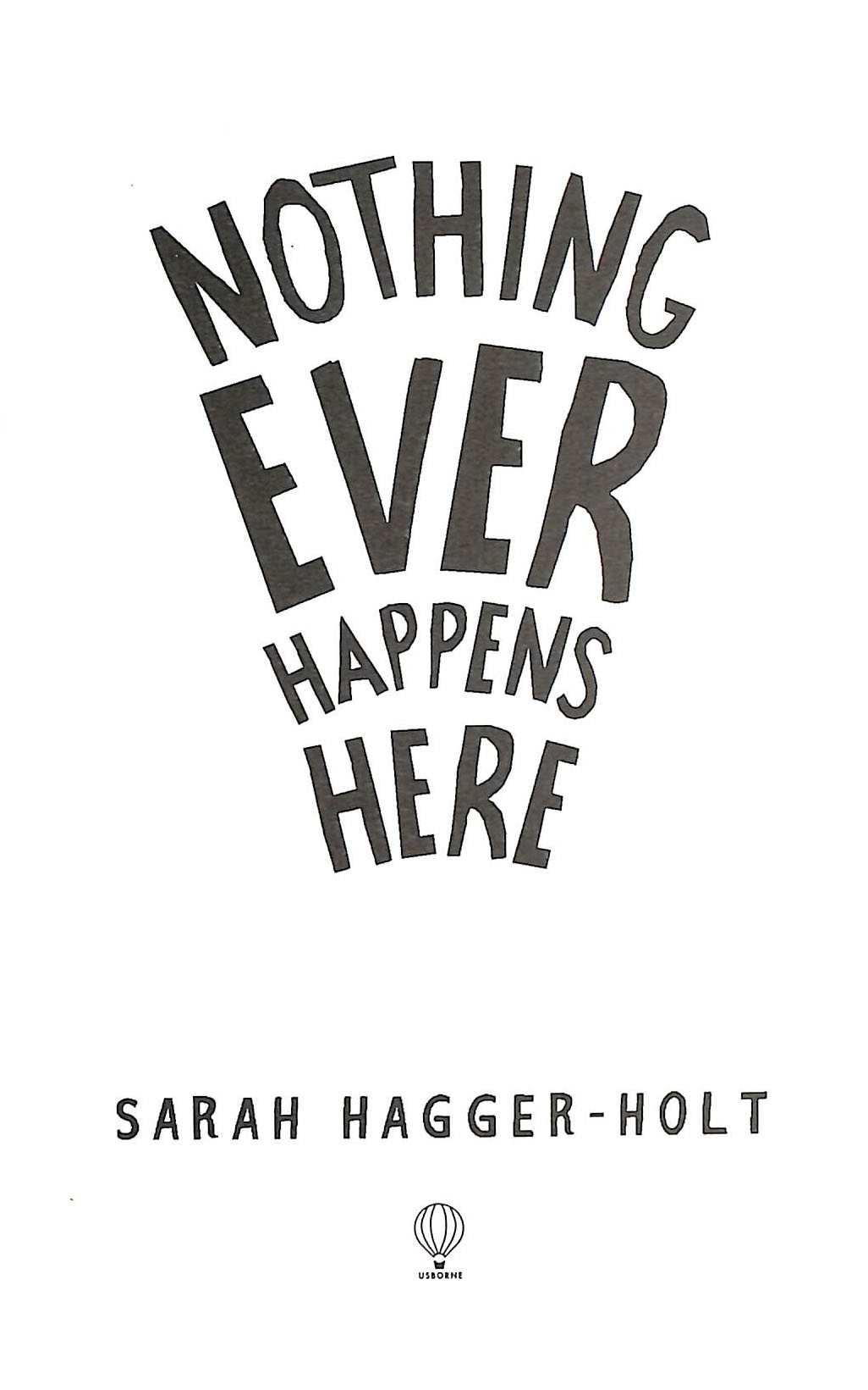 Nothing ever happens here by Hagger-Holt, Sarah (9781474966238) | BrownsBfS