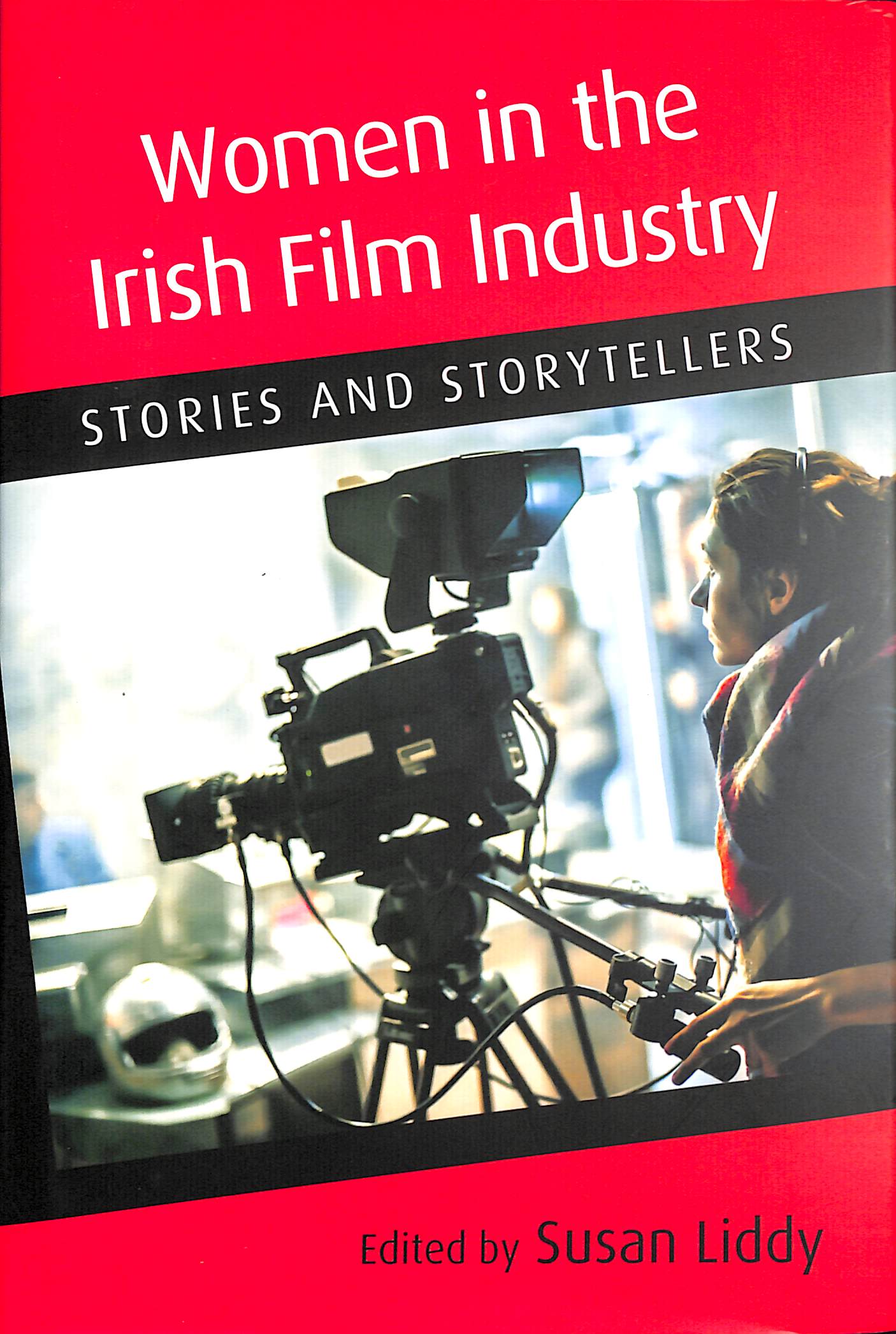 Women in the Irish Film Industry by Liddy, Susan (9781782053736 ...