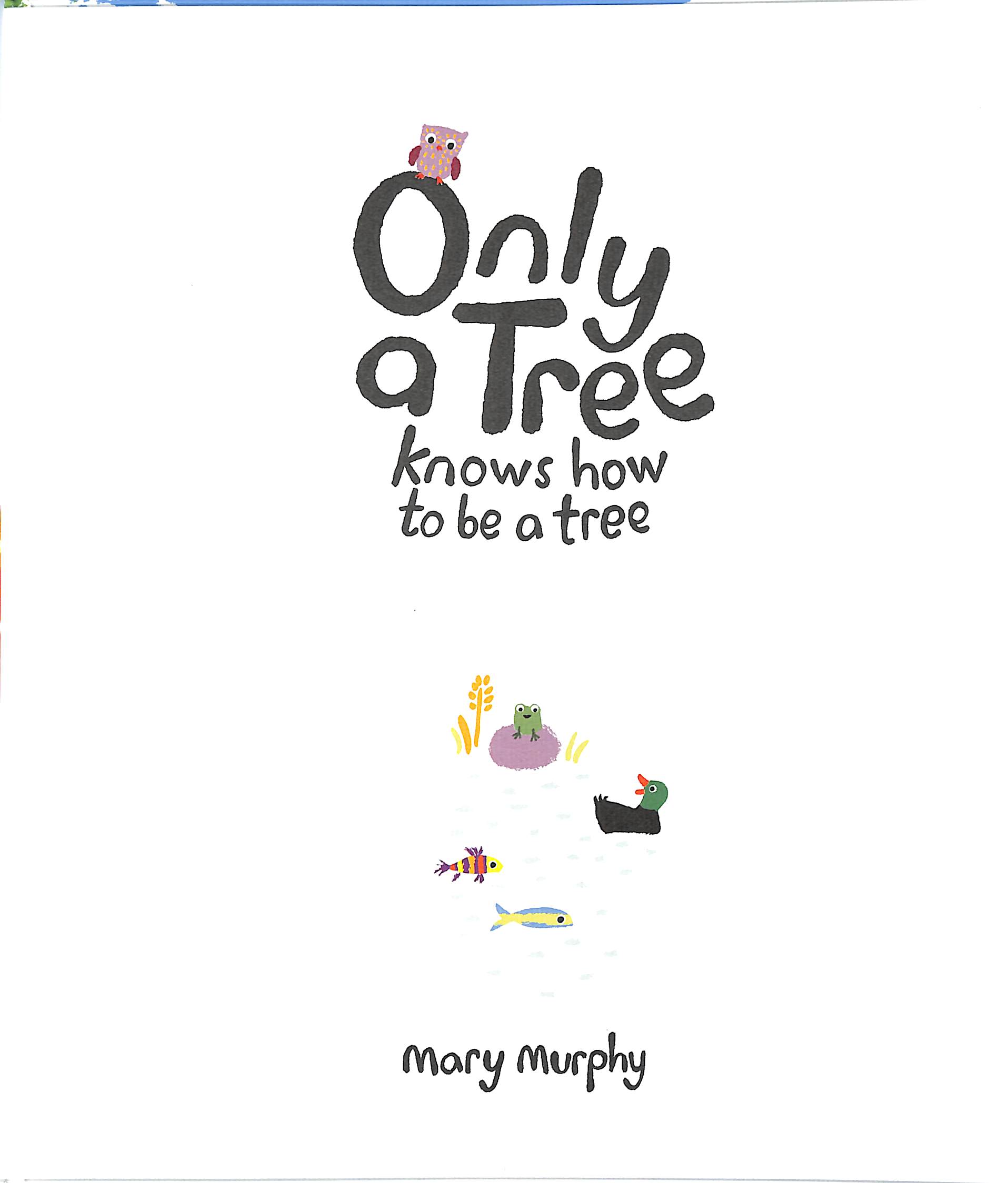 Only a Tree Knows How to Be a Tree