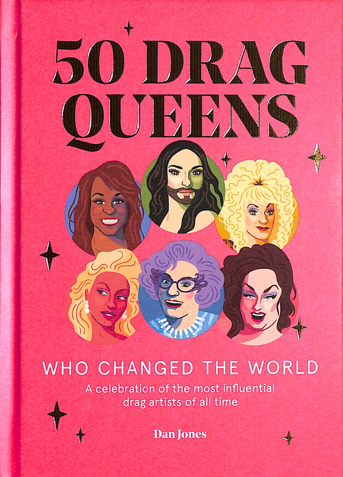 50 drag queens who changed the world : a celebration of the most ...