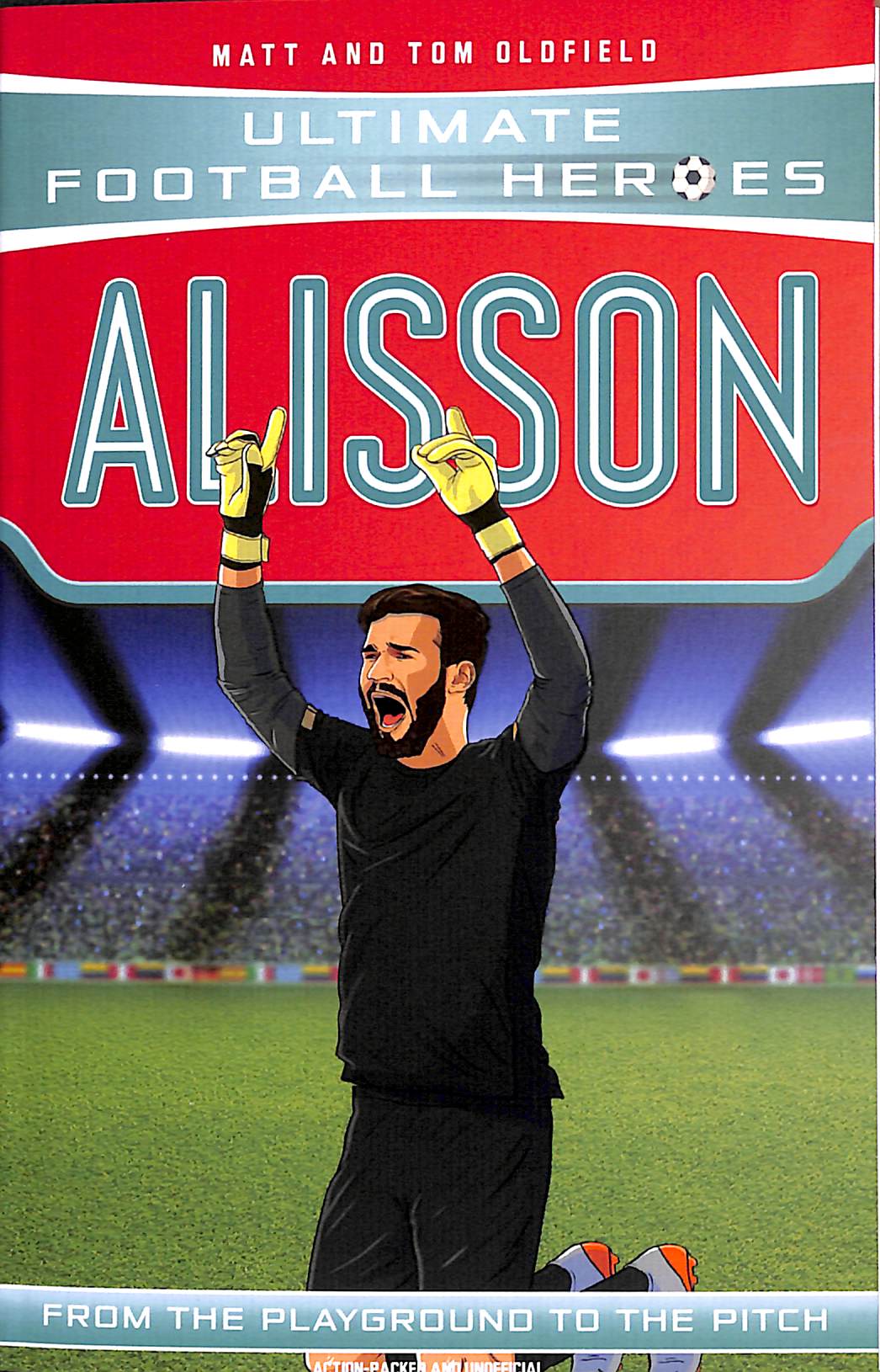 Ultimate Football Heroes: Alisson (Super Stoppers 3) by Heroes ...