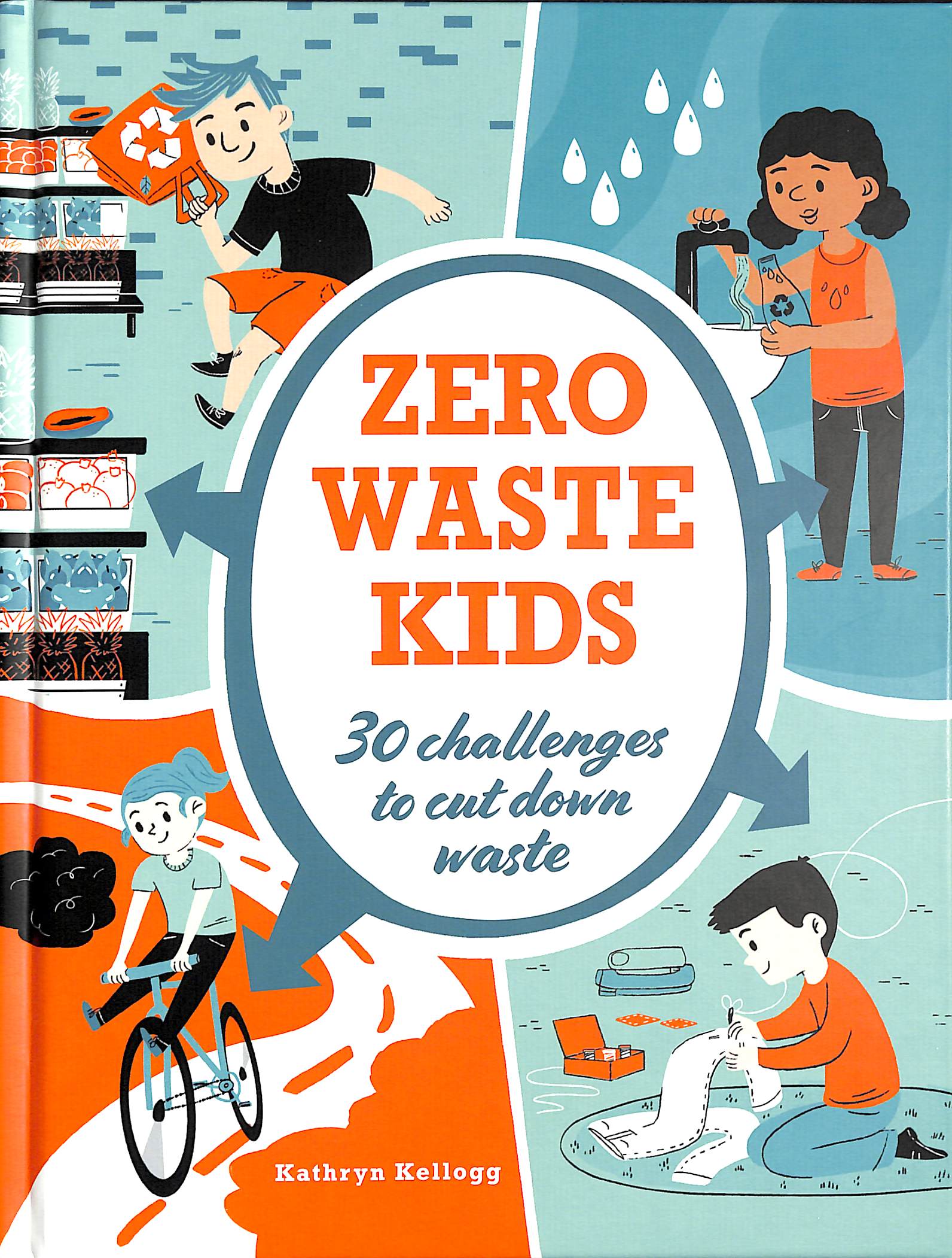 Zero waste kids : 30 challenges to cut down waste by Kellogg, Kathryn ...