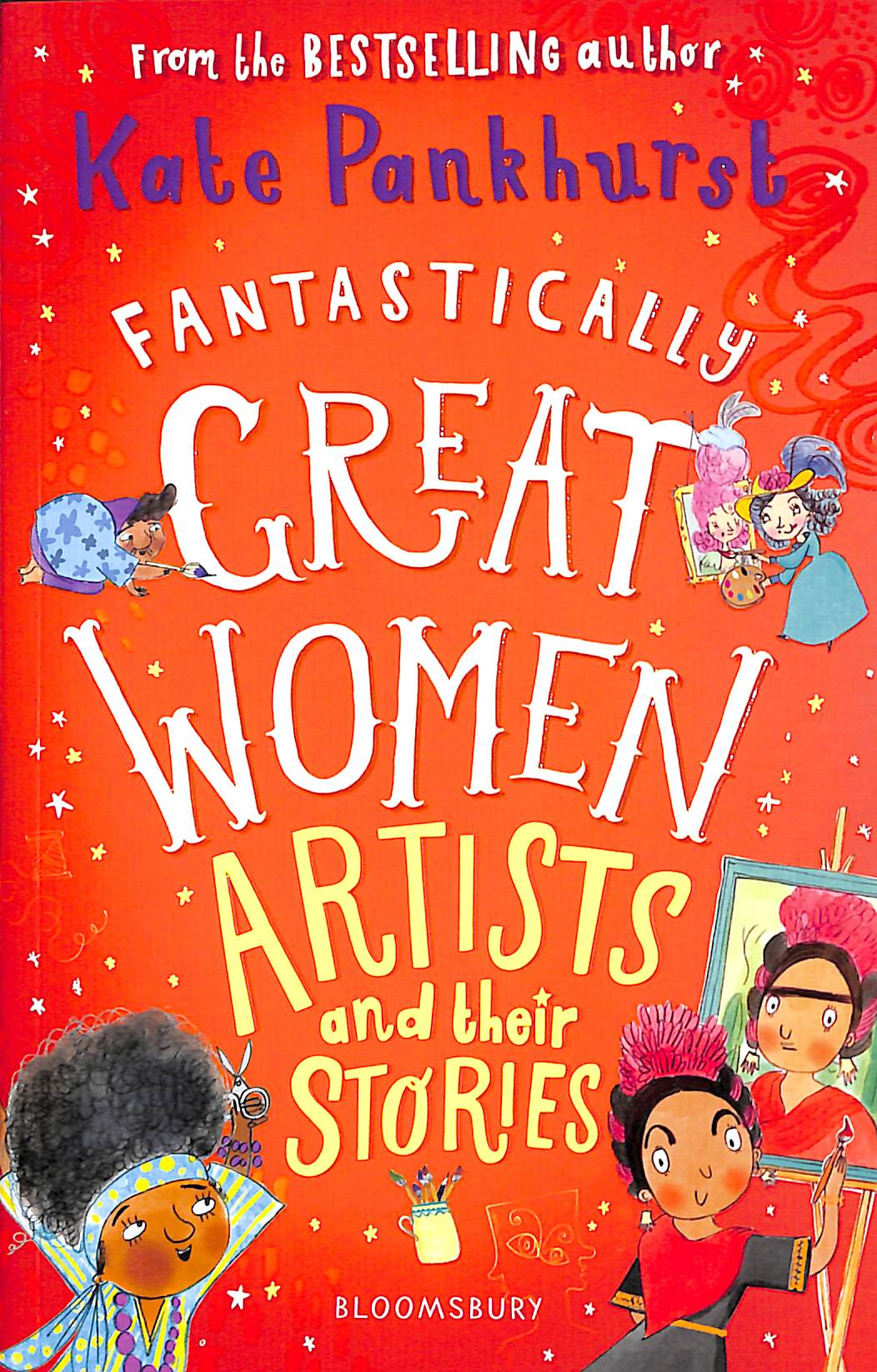 Fantastically Great Women Artists and Their Stories by Pankhurst, Kate ...