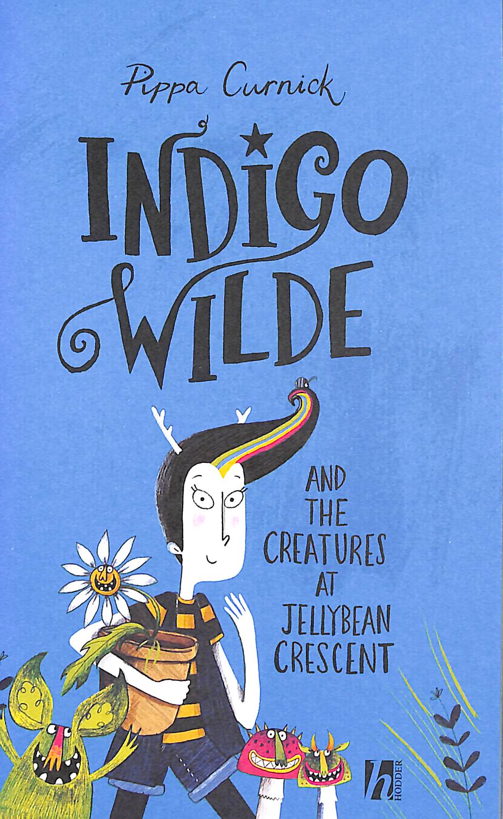 Indigo Wilde and the Creatures at Jellybean Crescent by Curnick, Pippa ...