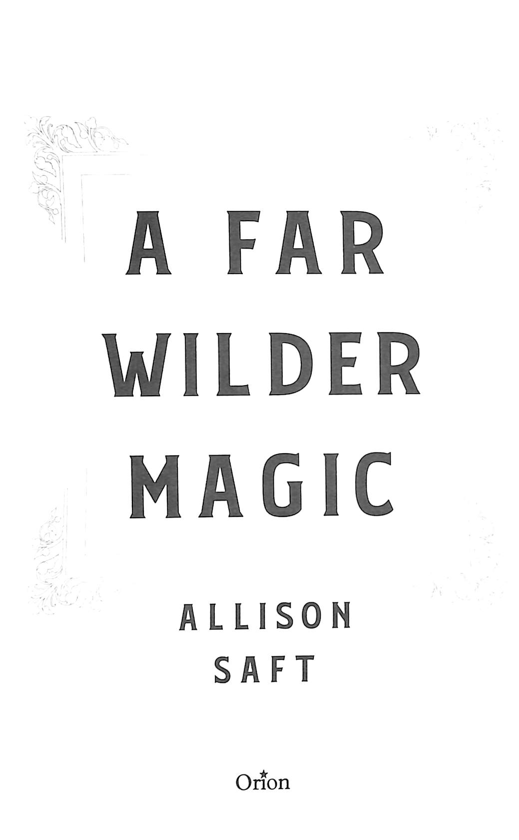 A Far Wilder Magic by SAFT, ALLISON (9781510110755) | Browns Books