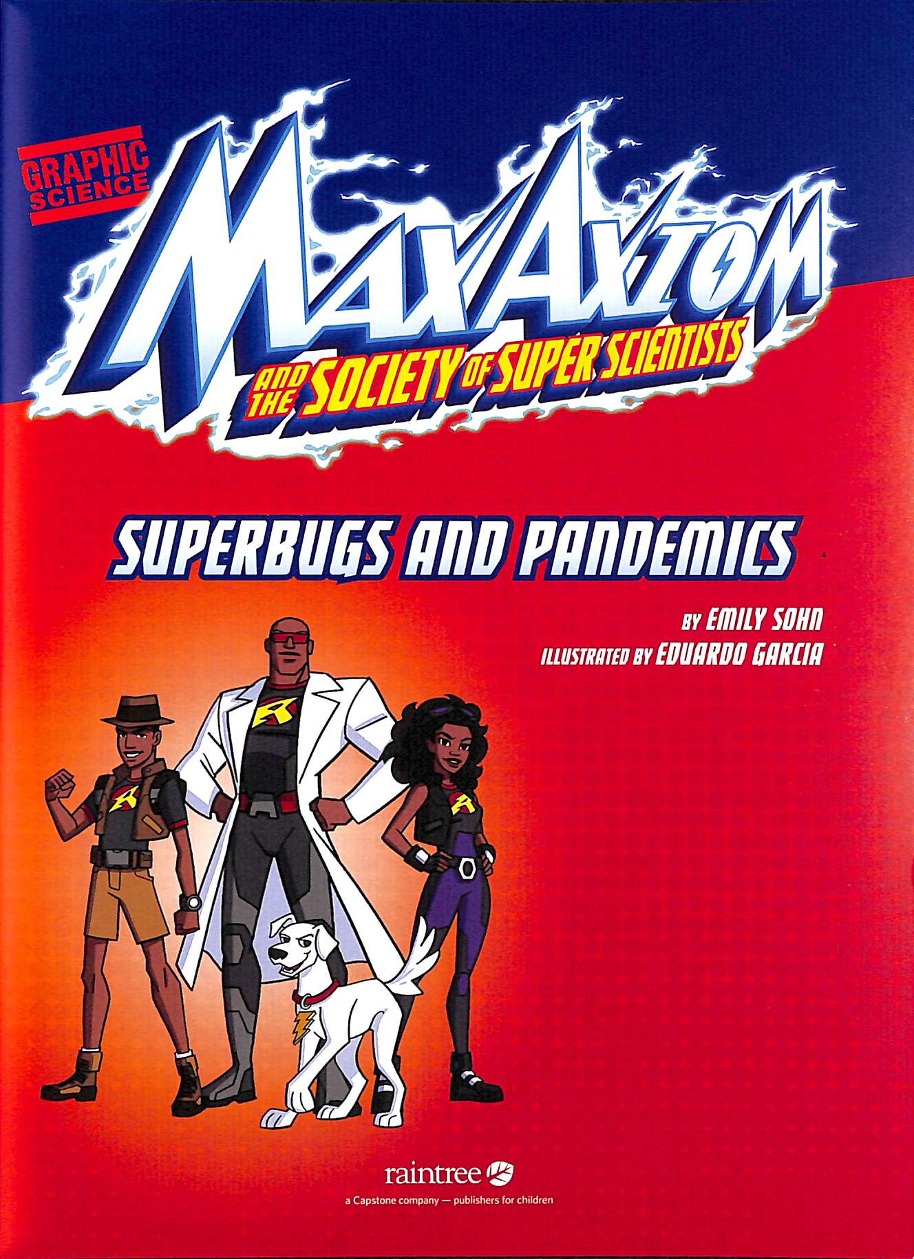 Superbugs and Pandemics : A Max Axiom Super Scientist Adventure
