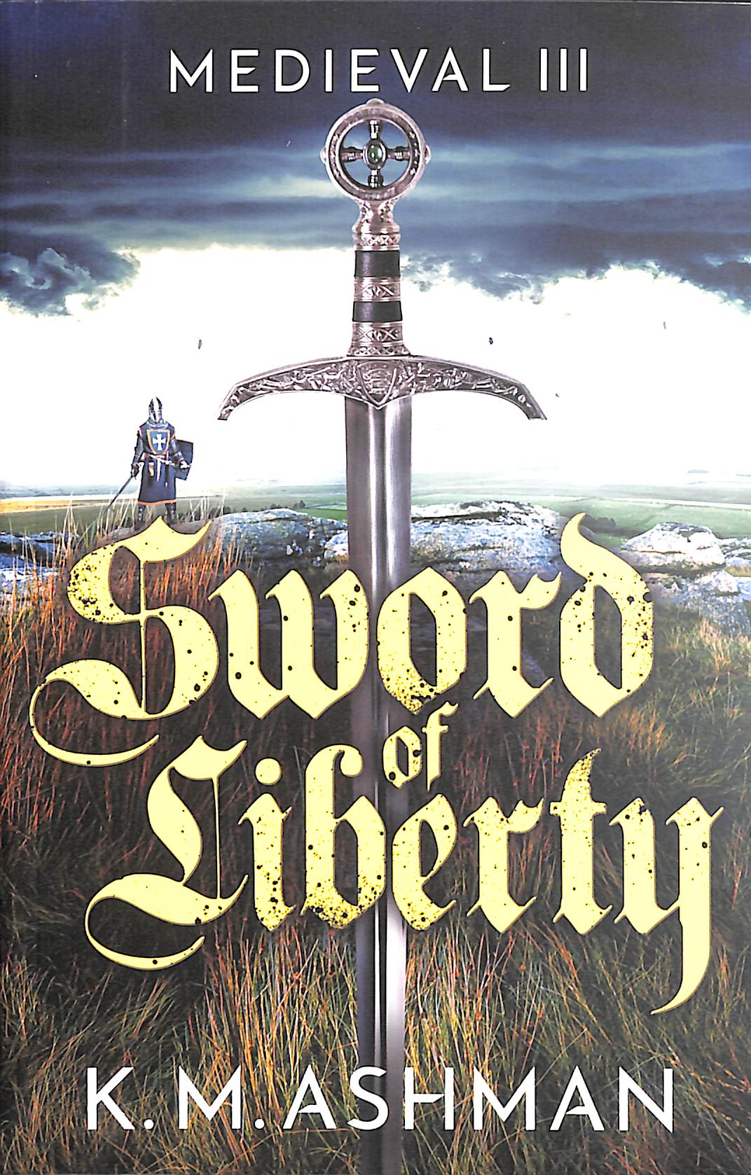 Medieval III - Sword of Liberty by Ashman, K. M. (9781800324473 ...