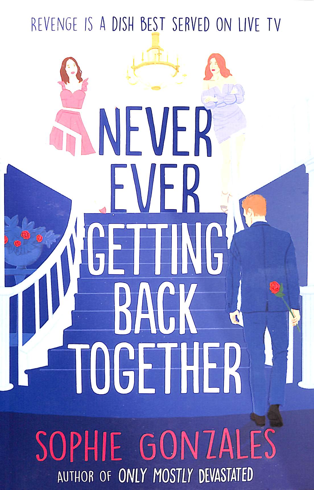 Never Ever Getting Back Together by Gonzales, Sophie (9781444964646 ...