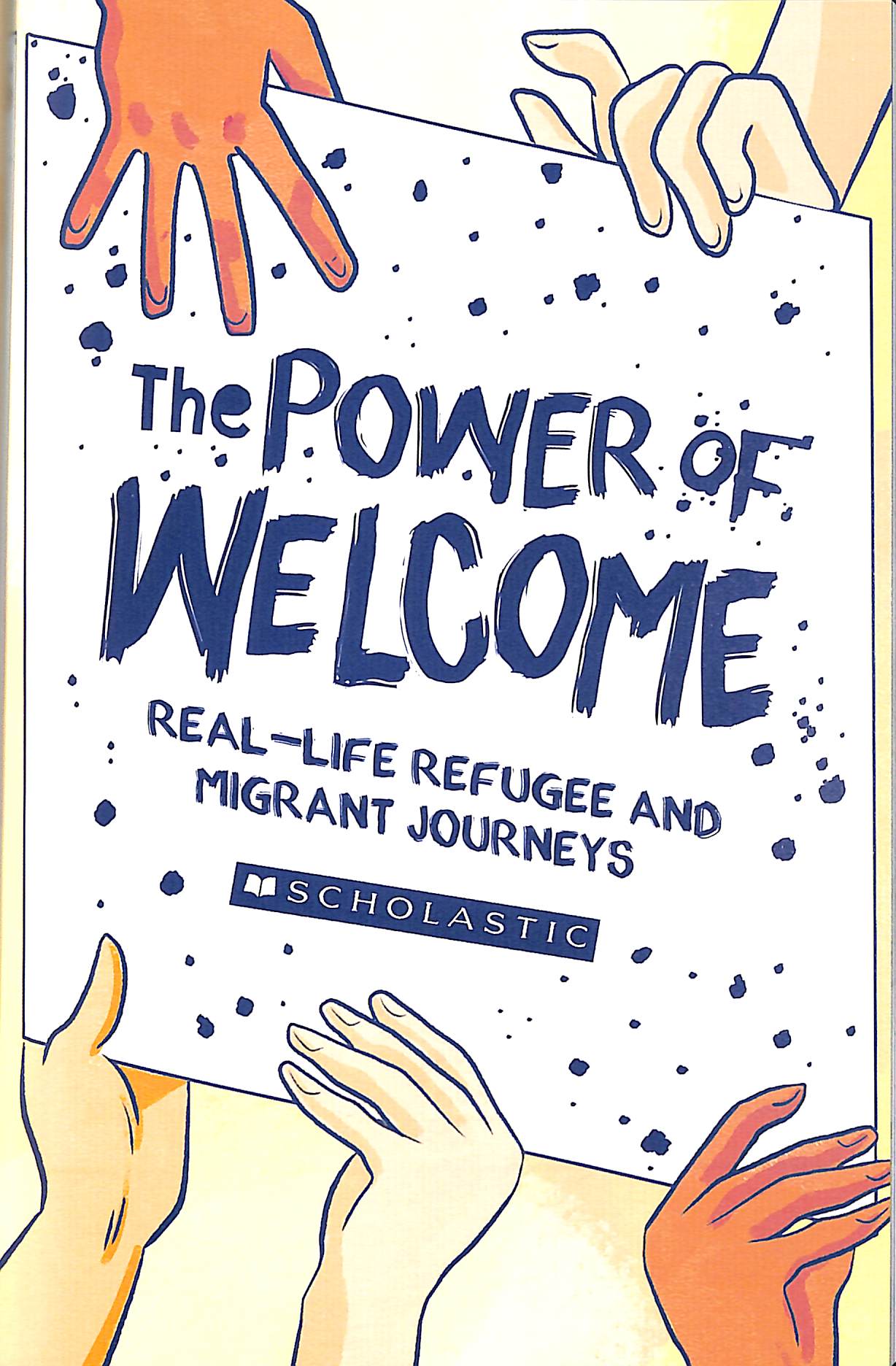 The Power of Welcome: Real-life Refugee and Migrant Journeys by ...