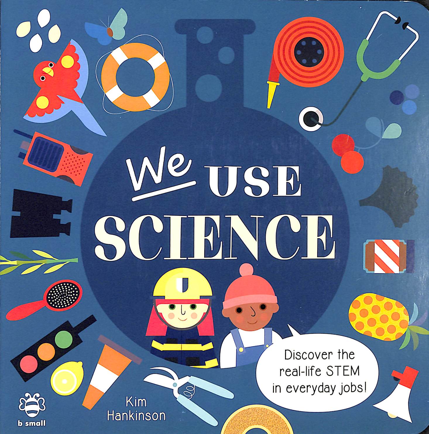 We Use Science Board Book : Discover the Real-Life Stem in Everyday Jobs!