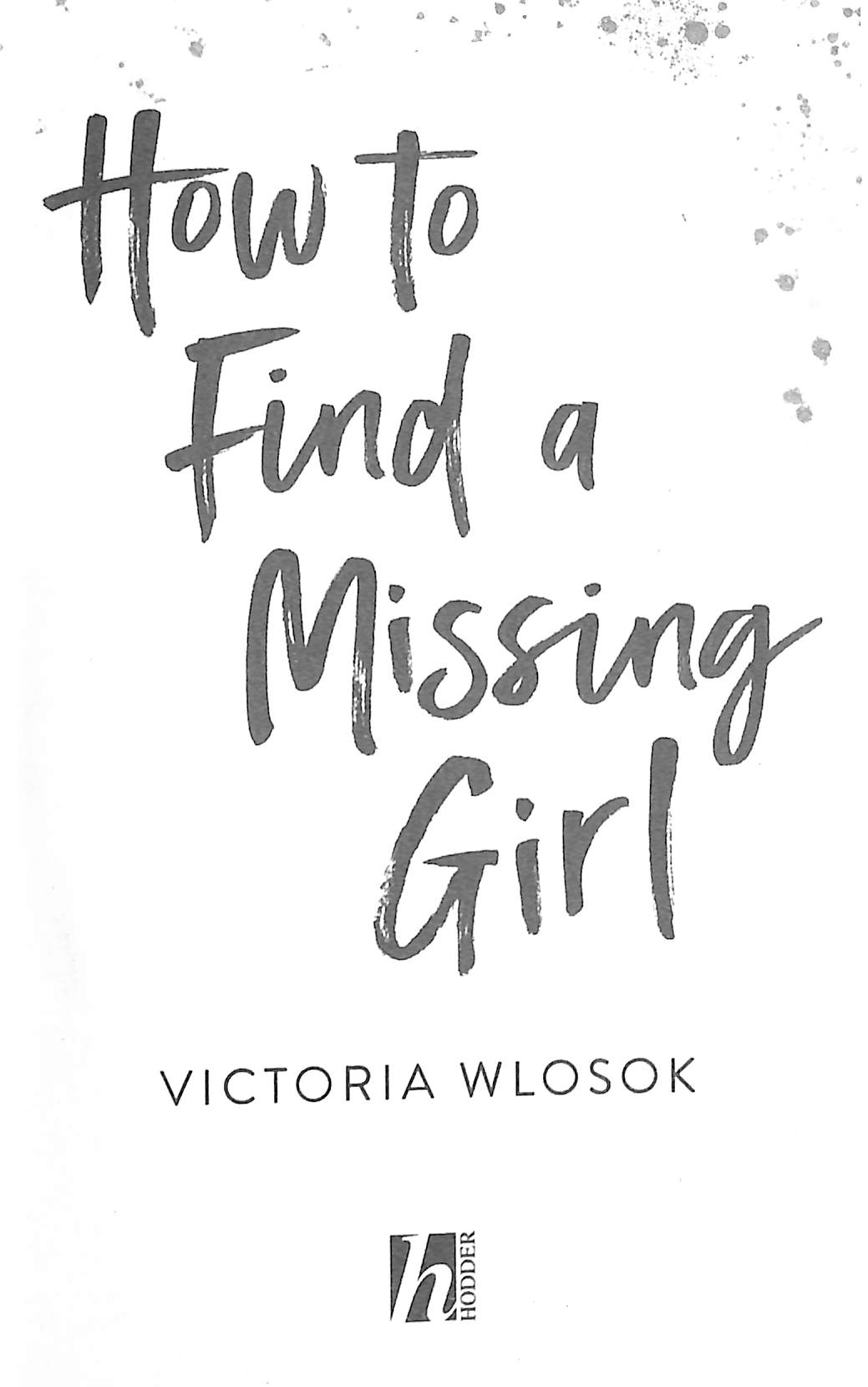 How to Find a Missing Girl by Wlosok, Victoria (9781510202726) | Browns ...