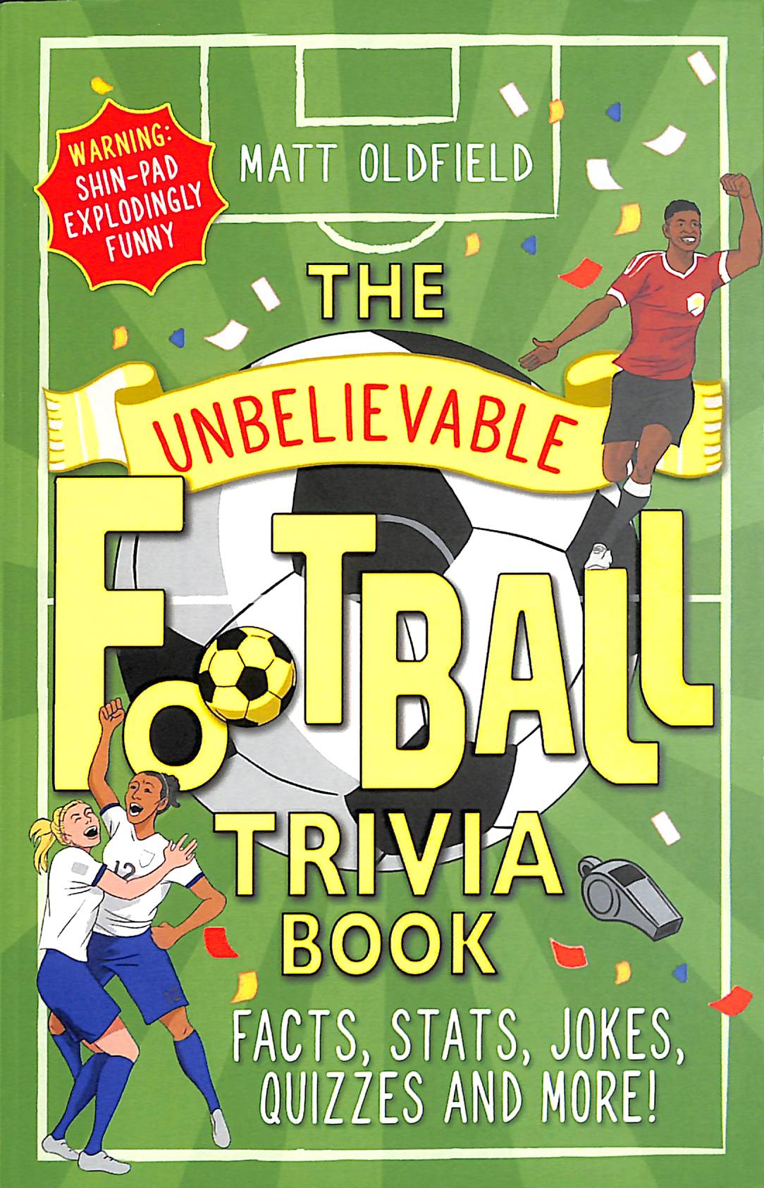 The Unbelievable Football Trivia Book : Facts, Stats, Jokes, Quizzes ...