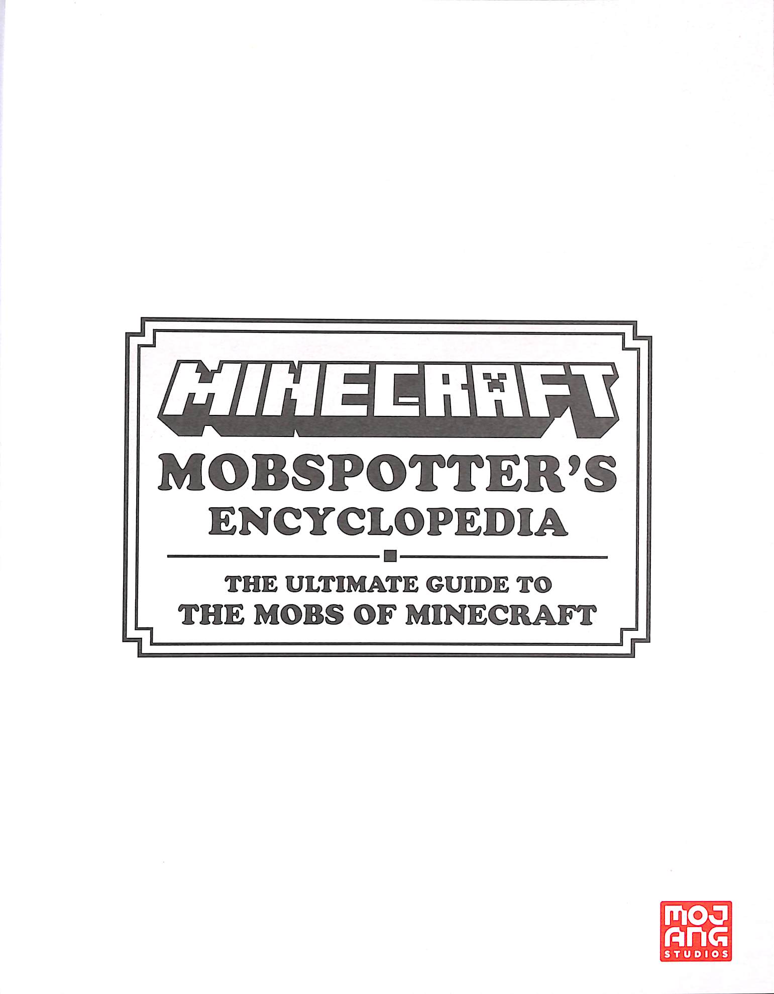 Mobspotter's encyclopedia : the ultimate guide to the mobs of Minecraft