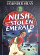 Nush and the Stolen Emerald by Bilan, Jasbinder (9781915947024 ...