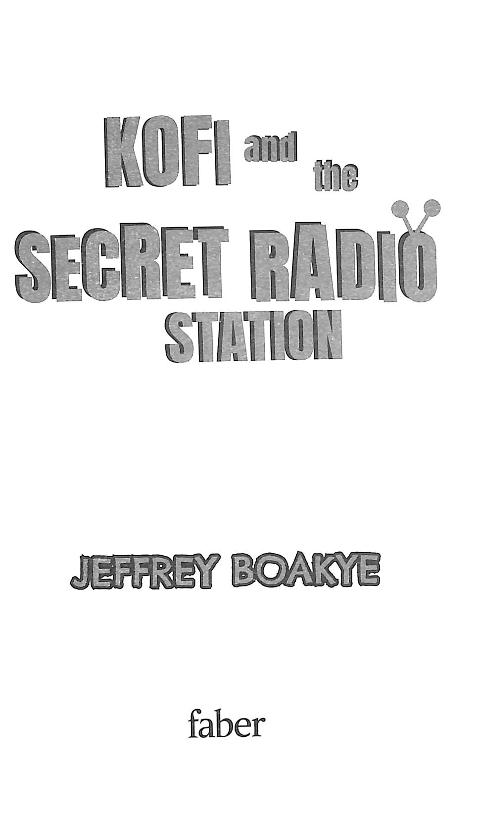 Kofi and the Secret Radio Station by Boakye, Jeffrey (9780571367375 ...