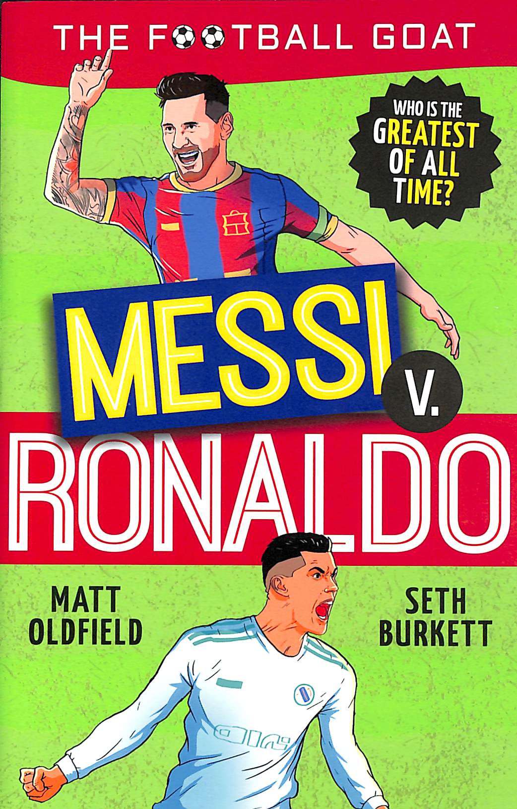 The Football GOAT: Messi v. Ronaldo by Burkett, Seth (9781529521023 ...