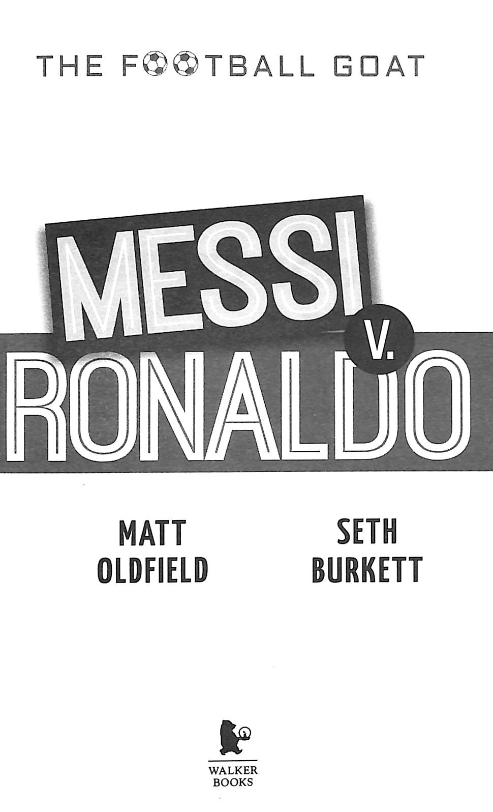 The Football GOAT: Messi v. Ronaldo by Burkett, Seth (9781529521023 ...