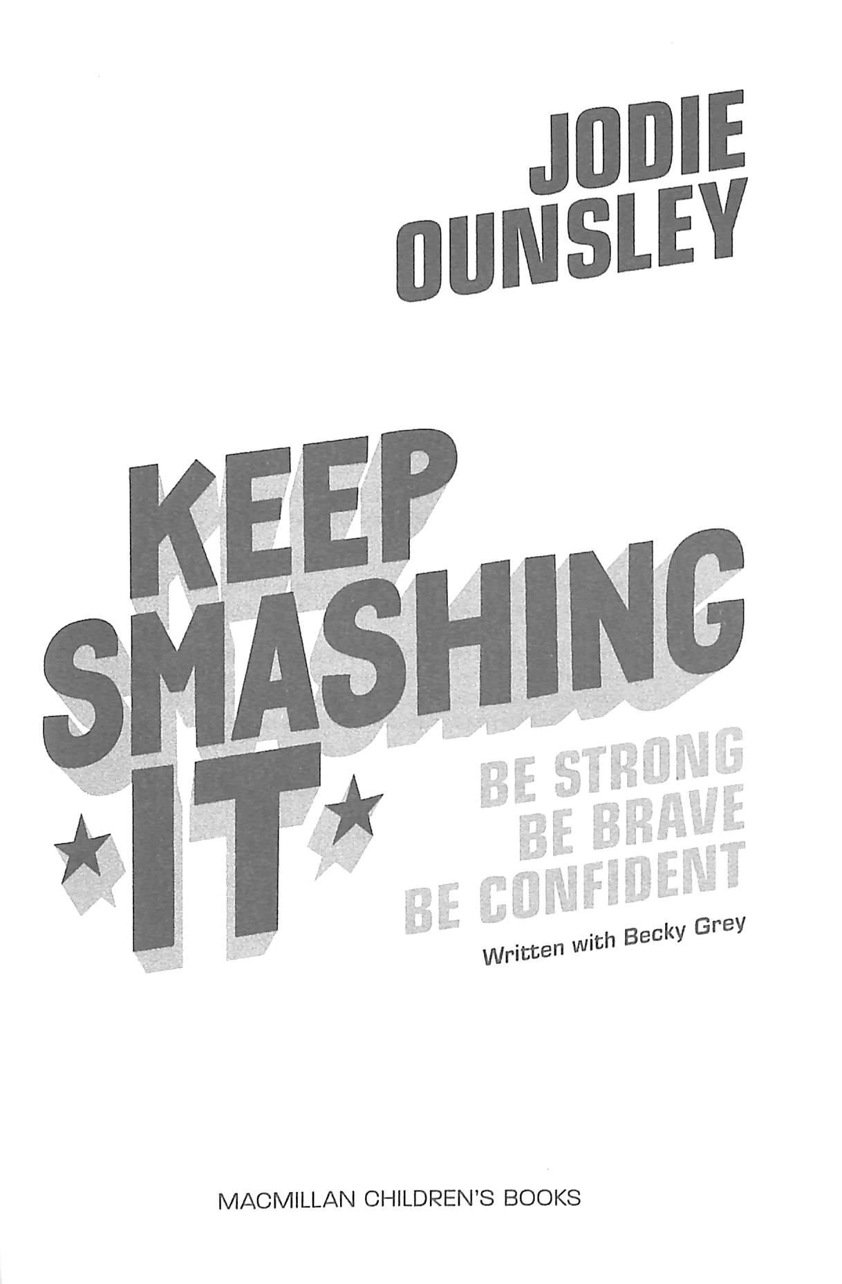 Keep Smashing It: Be Strong, Be Brave, Be Confident by Ounsley, Jodie ...