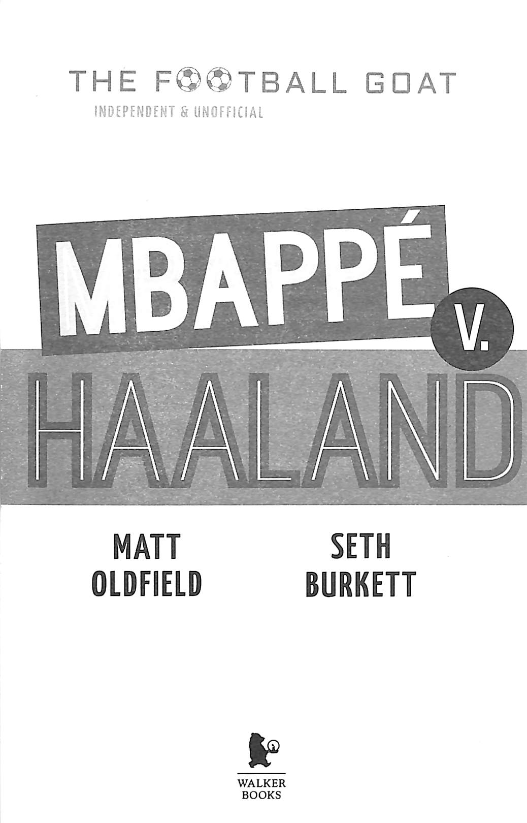 The Football GOAT: Mbappe v. Haaland by Burkett, Seth (9781529521115 ...